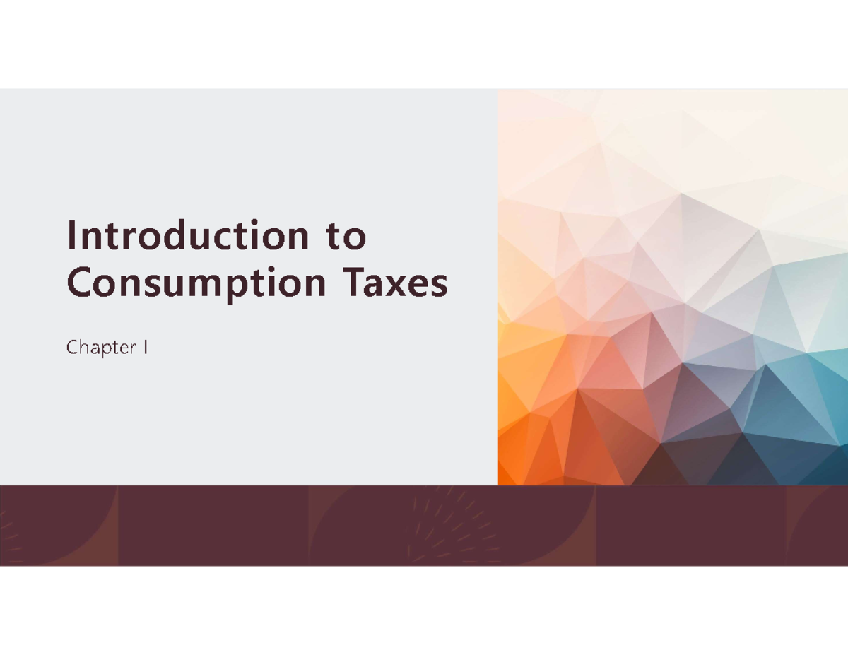 1 Introduction to Consumption Taxes - Introduction to Consumption Taxes ...