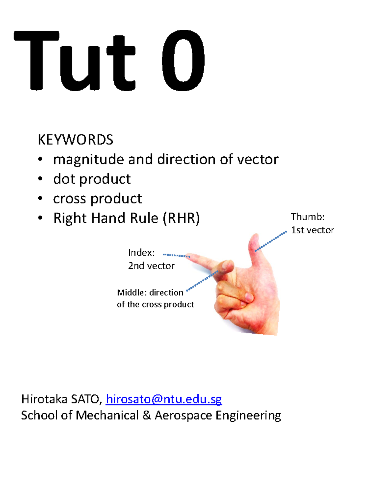 Tut 0 slides Hiro SATO (MA1001) - Thumb: 1st vector Index: 2nd vector Middle: direction of the ...