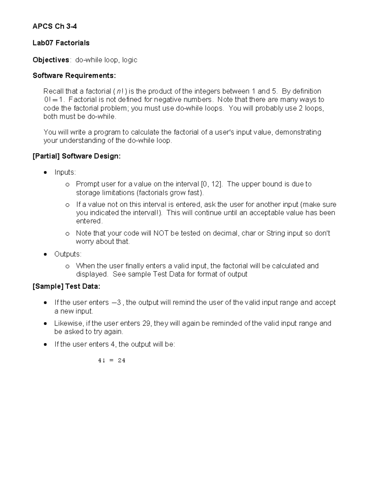 Lab07 Factorials - nanana - APCS Ch 3- Lab07 Factorials Objectives: do-while loop, logic ...