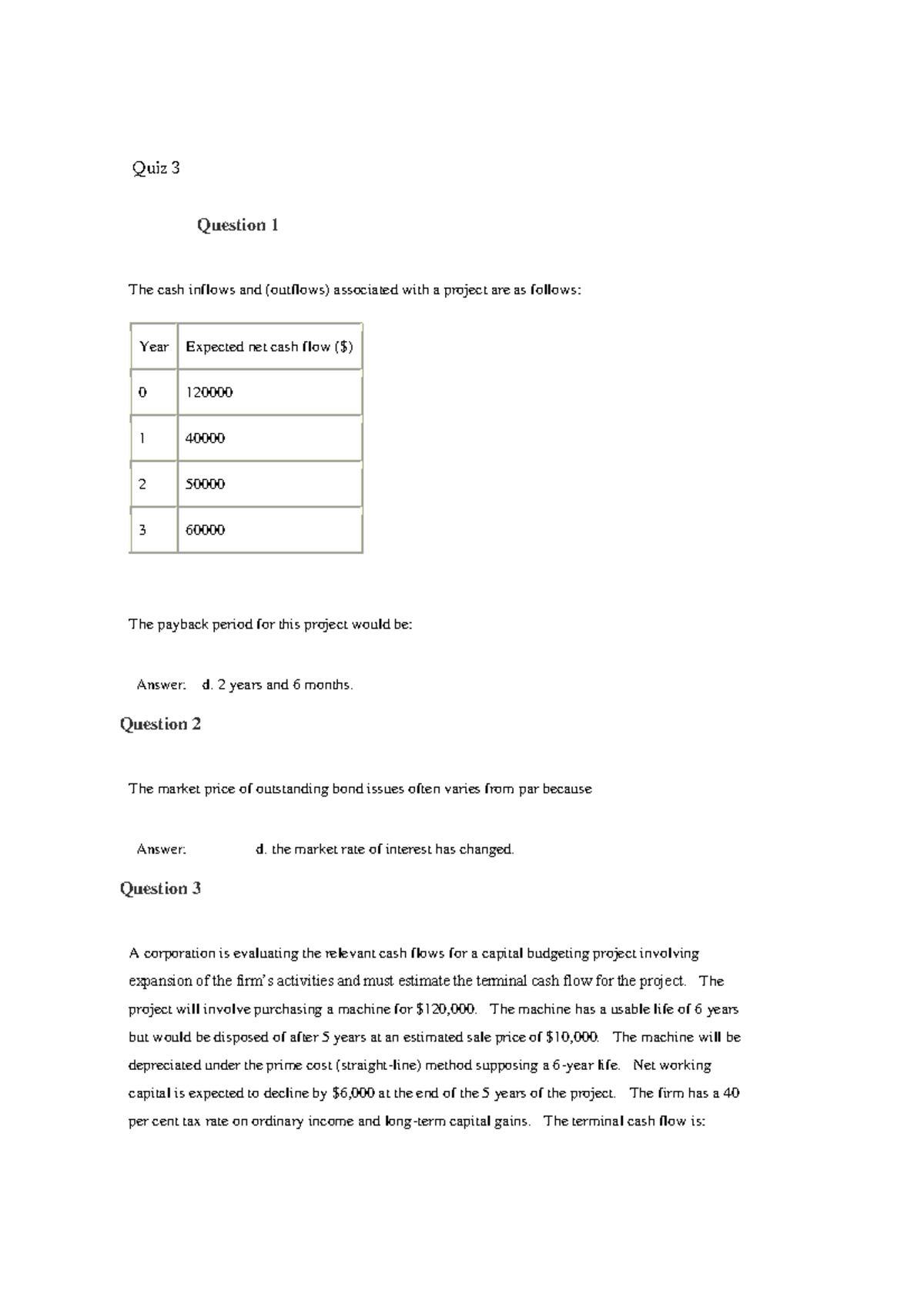 Cfm quiz - quiz 3 - Quiz 3 Question 1 The cash inflows and (outflows ...