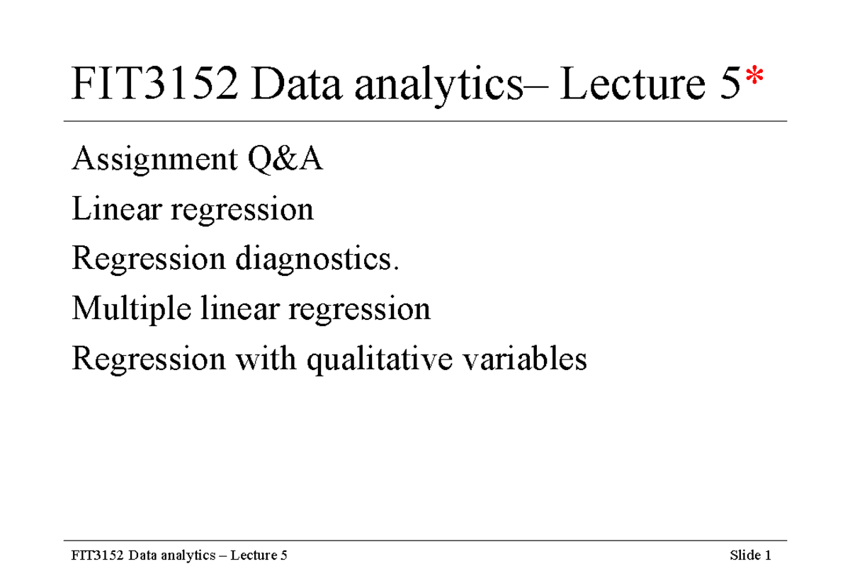 FIT3152 Lecture 05 Annotated - FIT3152 Data analytics– Lecture 5* Assignment Q&A Linear ...
