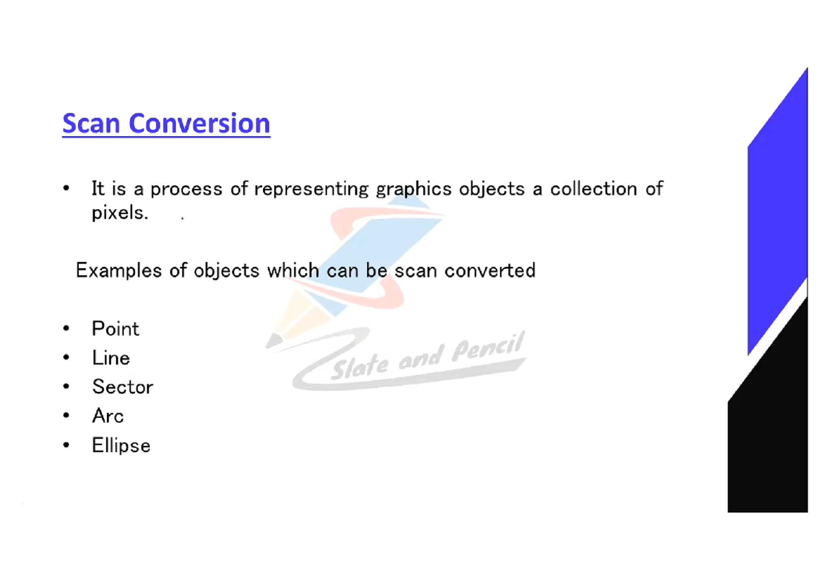 2 Module - computer graphics - Scan Conversion It is a process of representing graphics objects ...