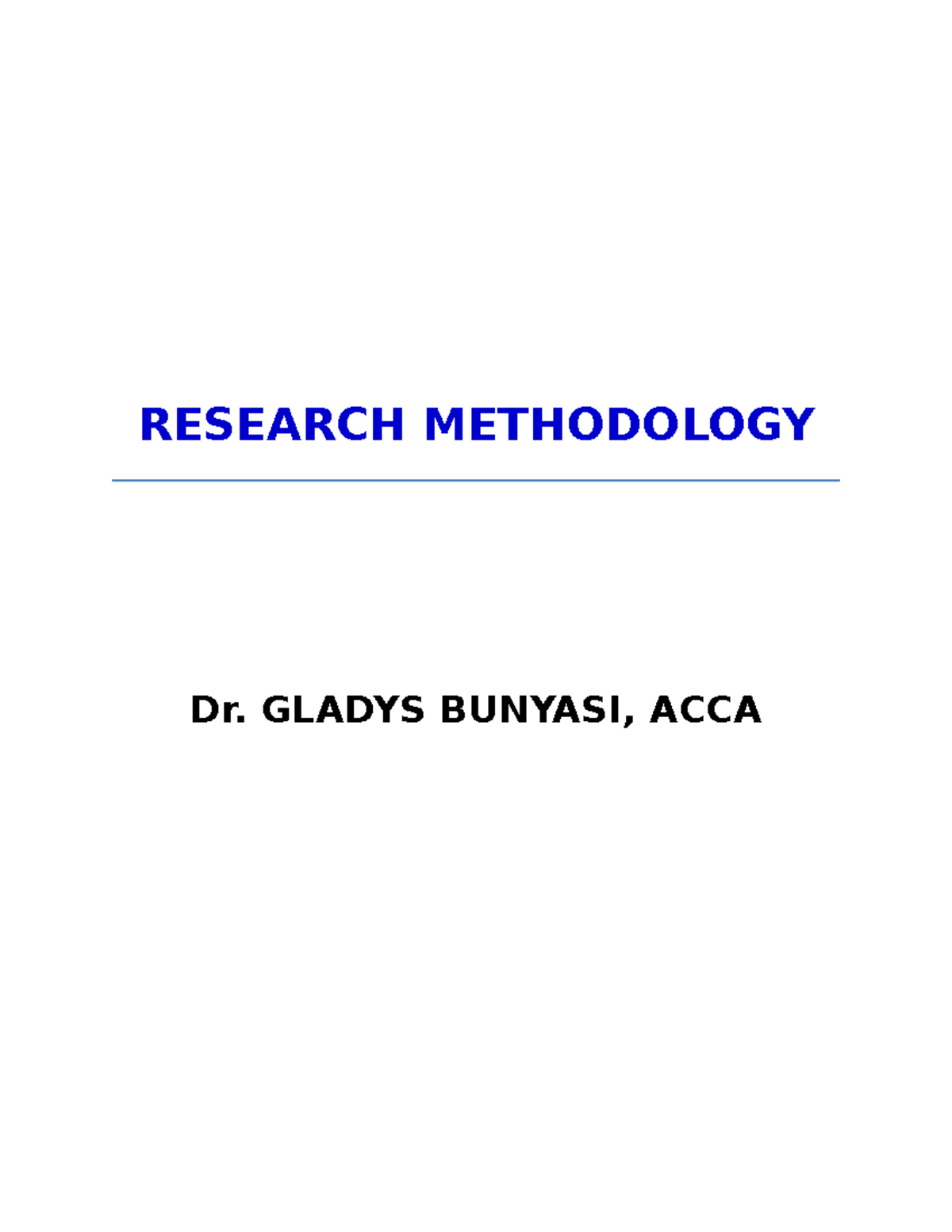WEEK 1 Introduction TO Research Methodology - RESEARCH METHODOLOGY Dr. GLADYS BUNYASI, ACCA ...
