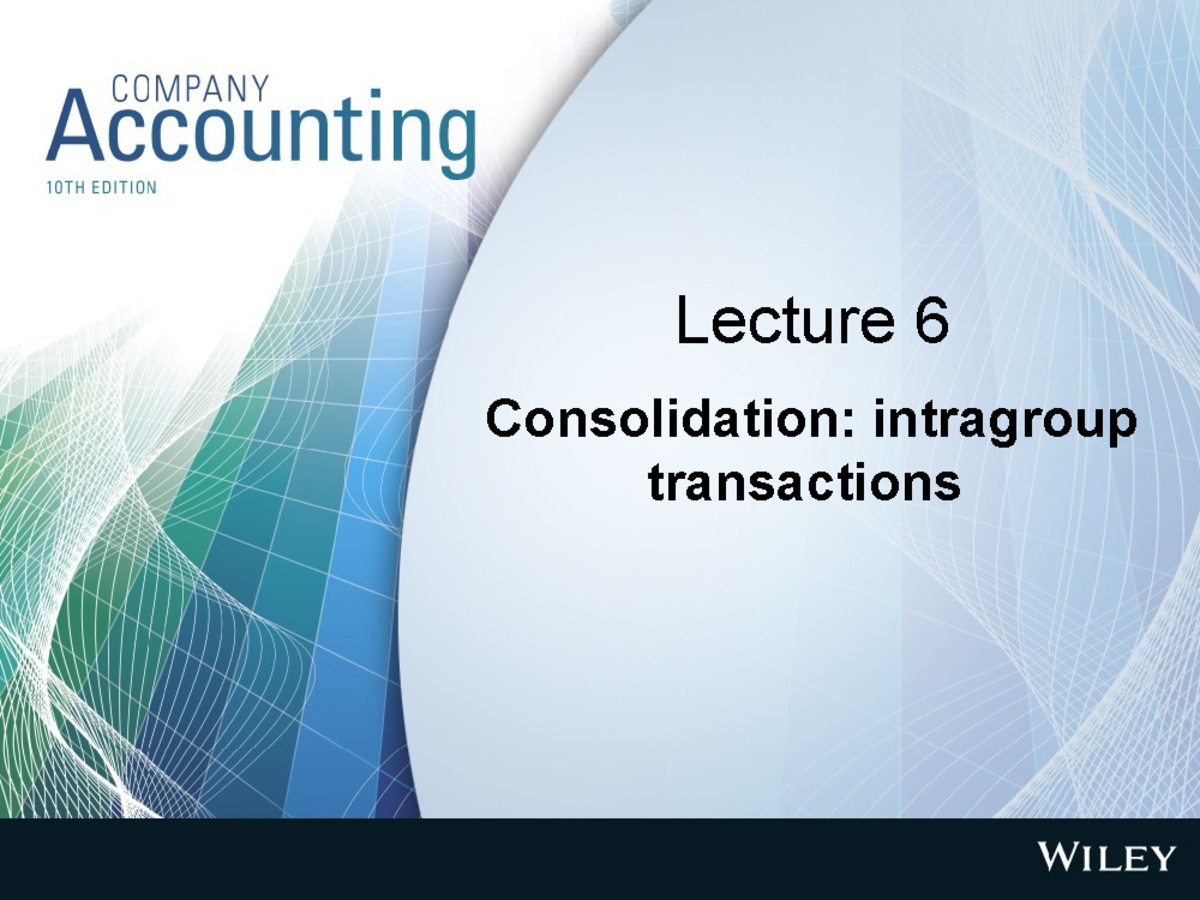 Lecture 6 Consolidation: Intragroup Transactions - Studocu