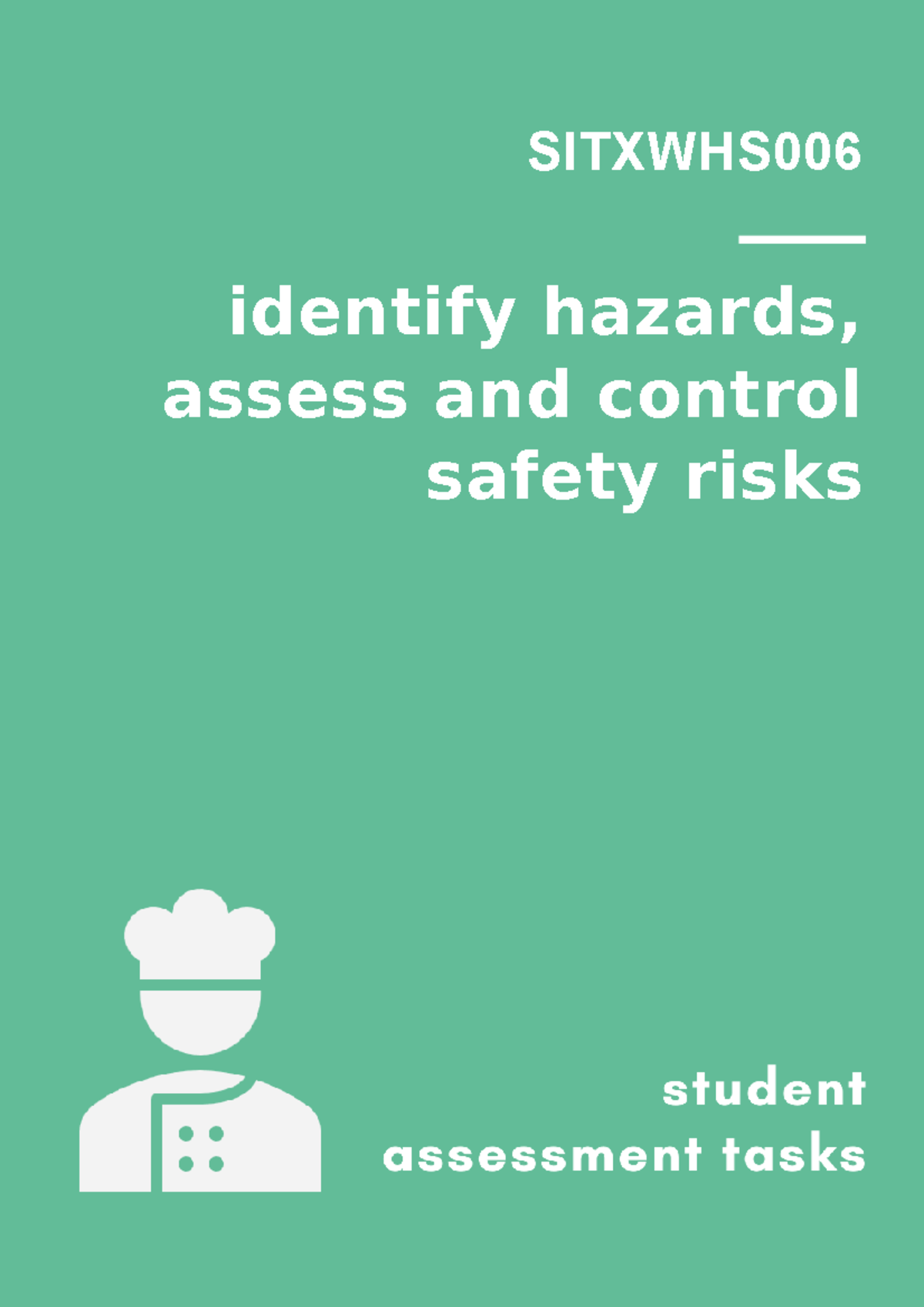Sitxwhs 006 Student Assessment Tasks - SITXWHS identify hazards, assess and control safety risks ...