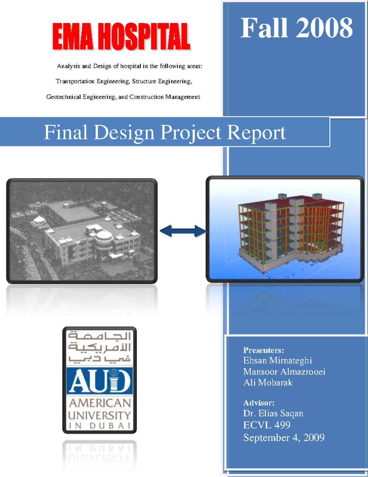 Final Design Project Report - Fall 2008 Presenters: Ehsan Mirnateghi Mansoor Almazrooei Ali ...