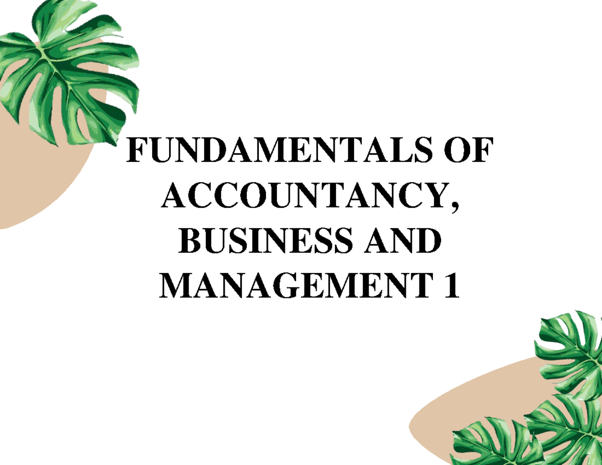 FABM1 Notes - accntng - FUNDAMENTALS OF ACCOUNTANCY, BUSINESS AND ...