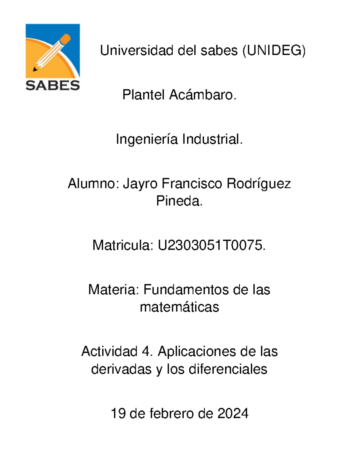 Act4 de calculo - Calculo - Universidad del sabes (UNIDEG) Plantel ...