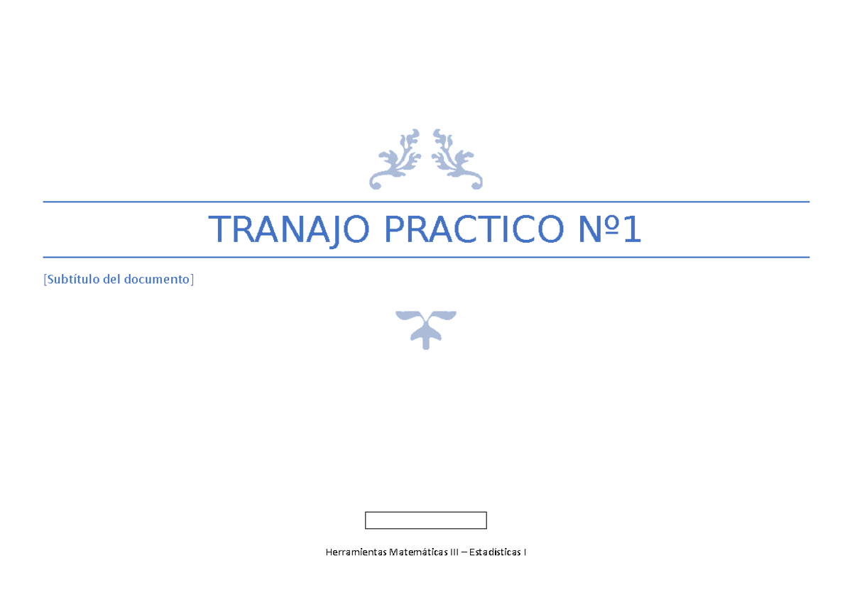 Tp1 esta - nota 10 - TRANAJO PRACTICO Nº [Subtítulo del documento] Herramientas Matemáticas III ...