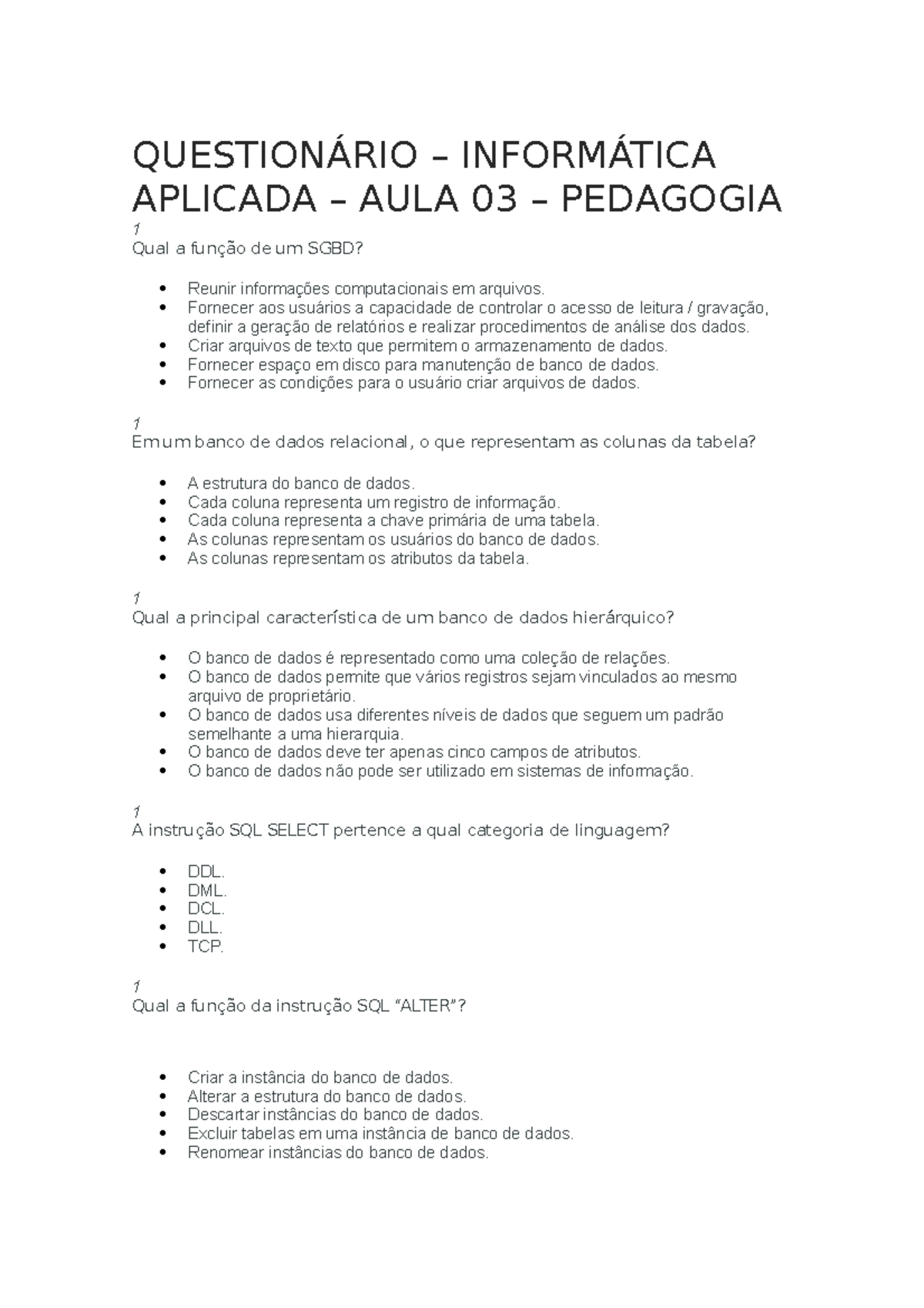 Questionári 3 - QUESTIONARIO - QUESTIONÁRIO – INFORMÁTICA APLICADA ...