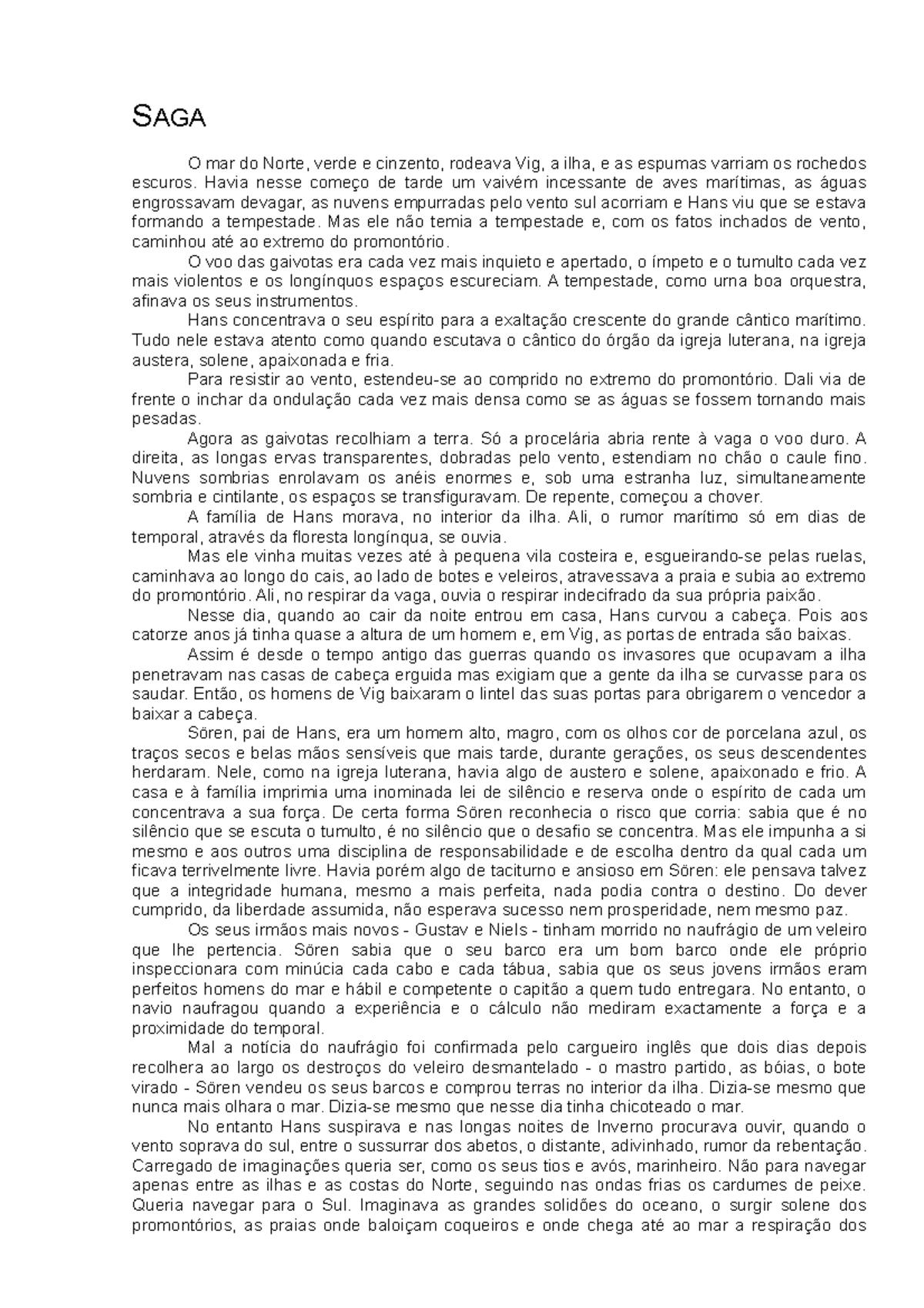 Saga texto integral - fdfbfta - SAGA O mar do Norte, verde e cinzento, rodeava Vig, a ilha, e as ...