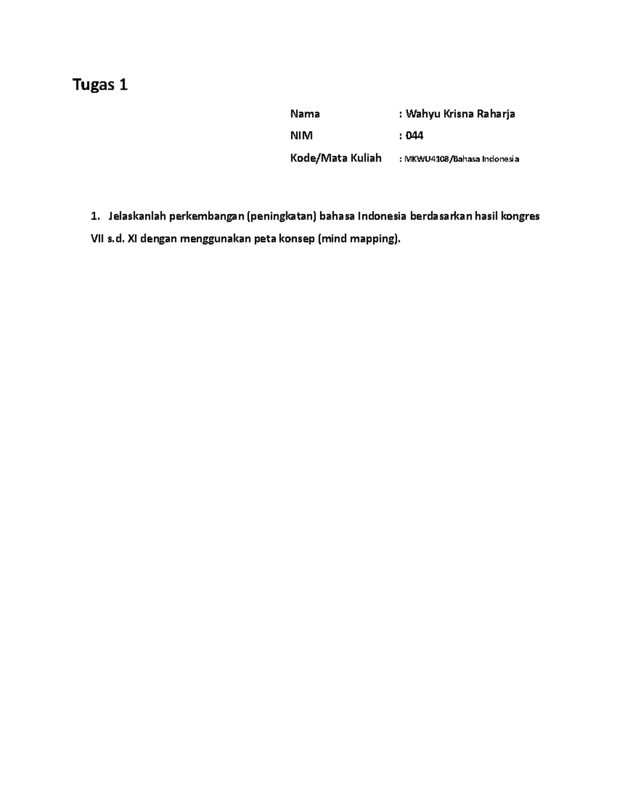 Tugas tuton 1 Bahasa indo - Tugas 1 Nama : Wahyu Krisna Raharja NIM : 044 Kode/Mata Kuliah ...