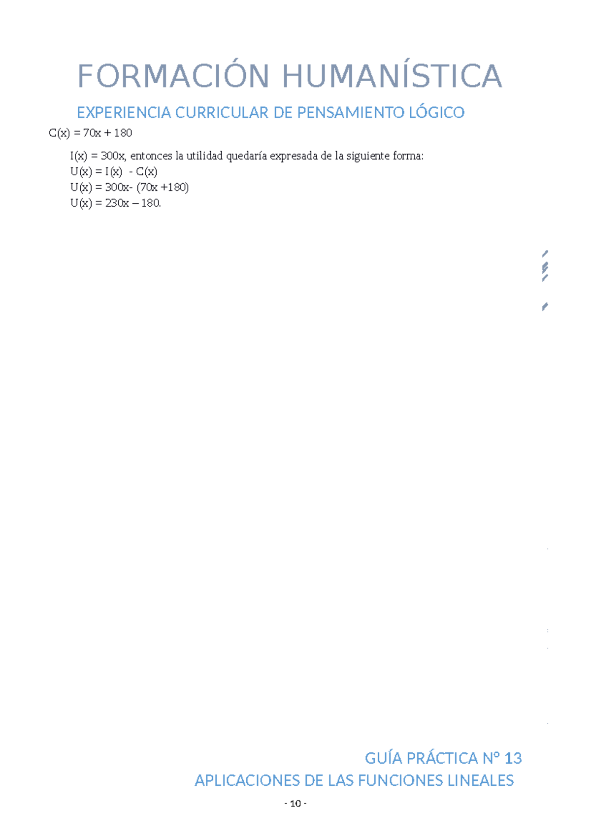 GU A PR Ctica N 14 grp5 - C(x) = 70x + 180 I(x) = 300x, entonces la utilidad quedaría expresada ...