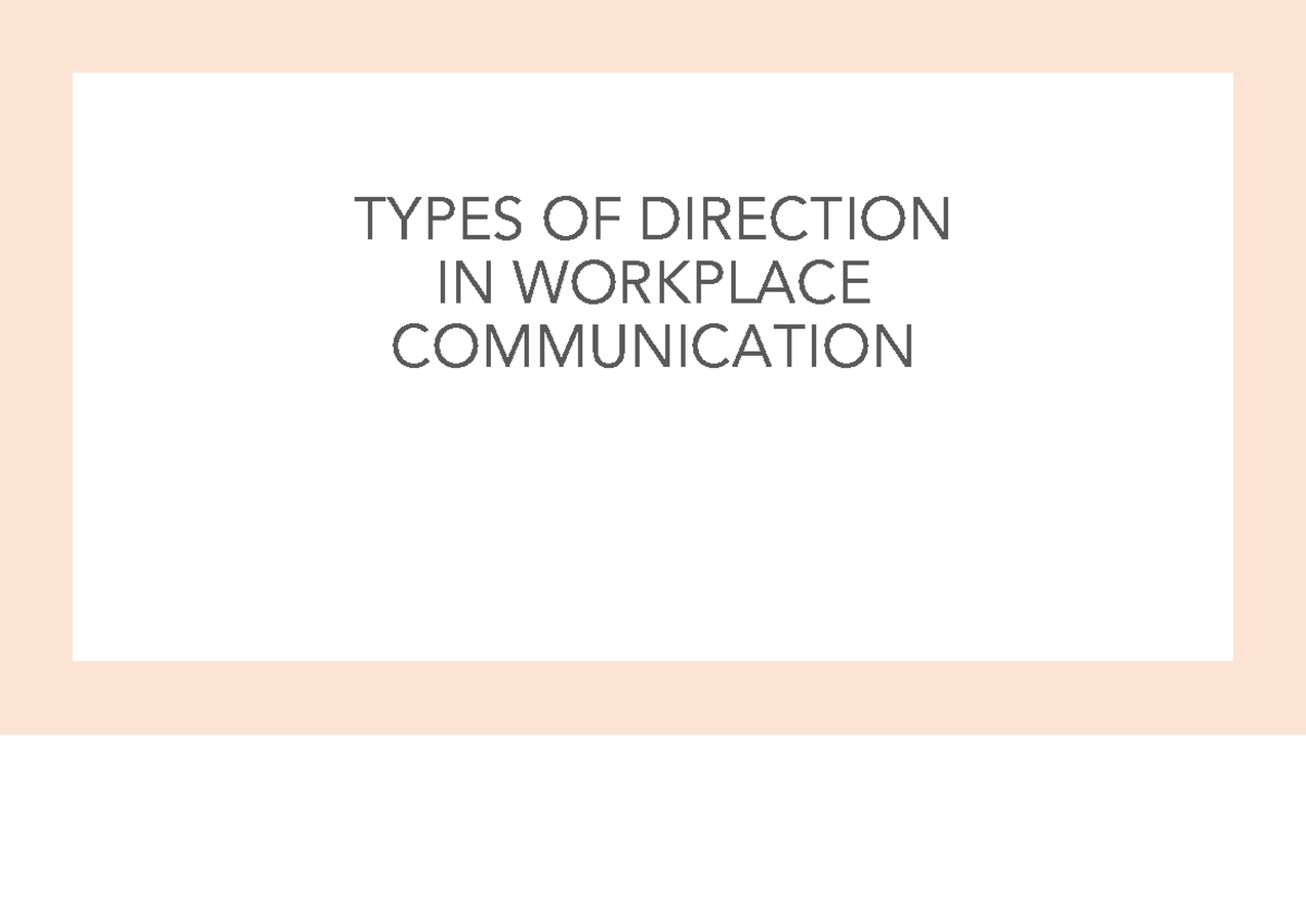 3. Types of Communication - TYPES OF DIRECTION IN WORKPLACE ...