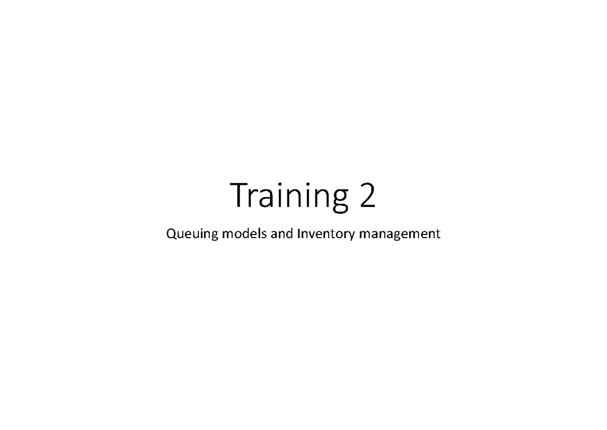 Training 2 Operations - Training 2 Queuing models and Inventory management In queuing theory ...
