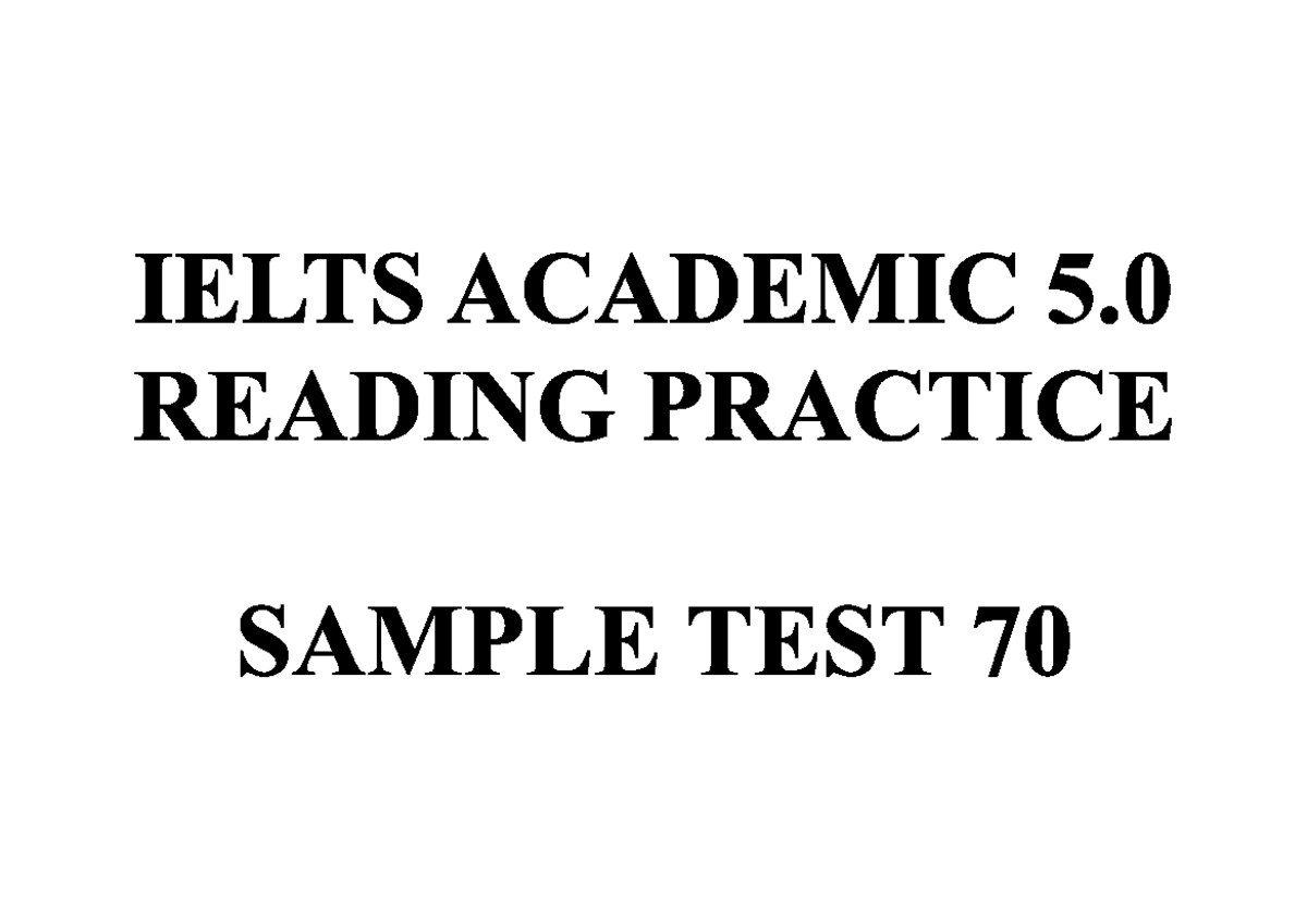 Sample TEST 70 - IELTS ACADEMIC 5 READING PRACTICE SAMPLE TEST 70 IELTS ...