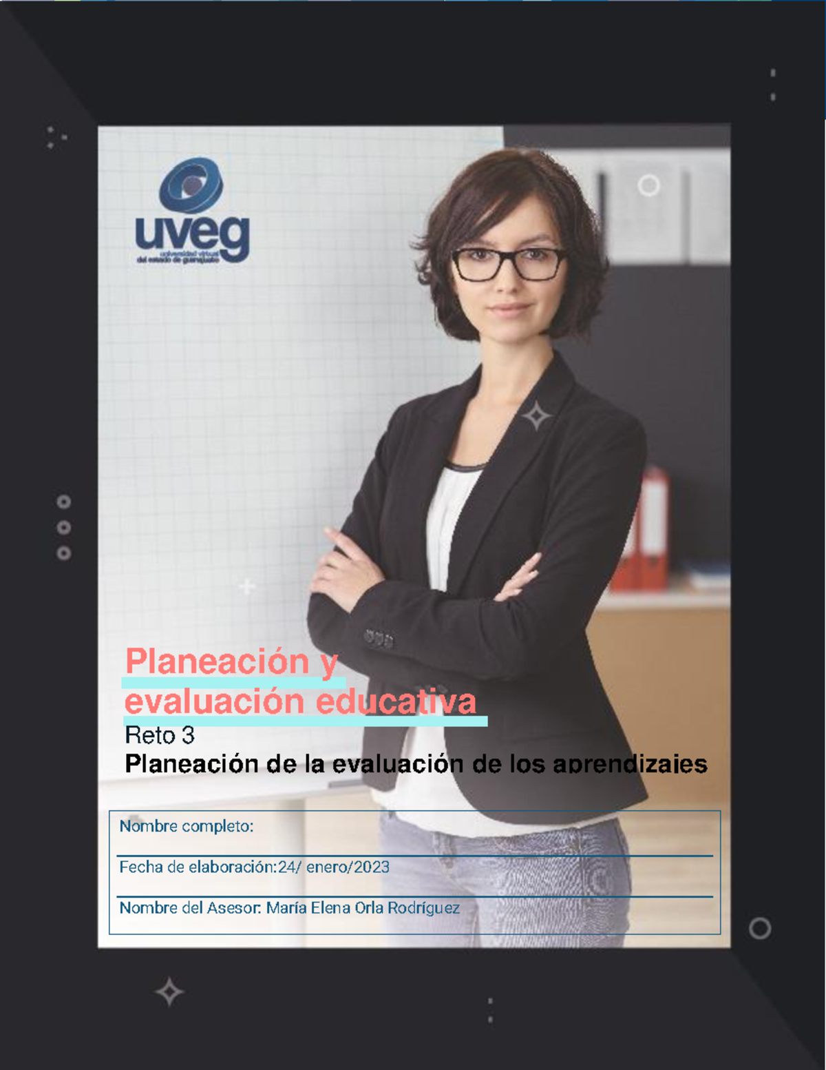 Trabajo 3 - planeacion de la evaluacion de los aprendizajes reto tres unidad dos - © UVEG ...