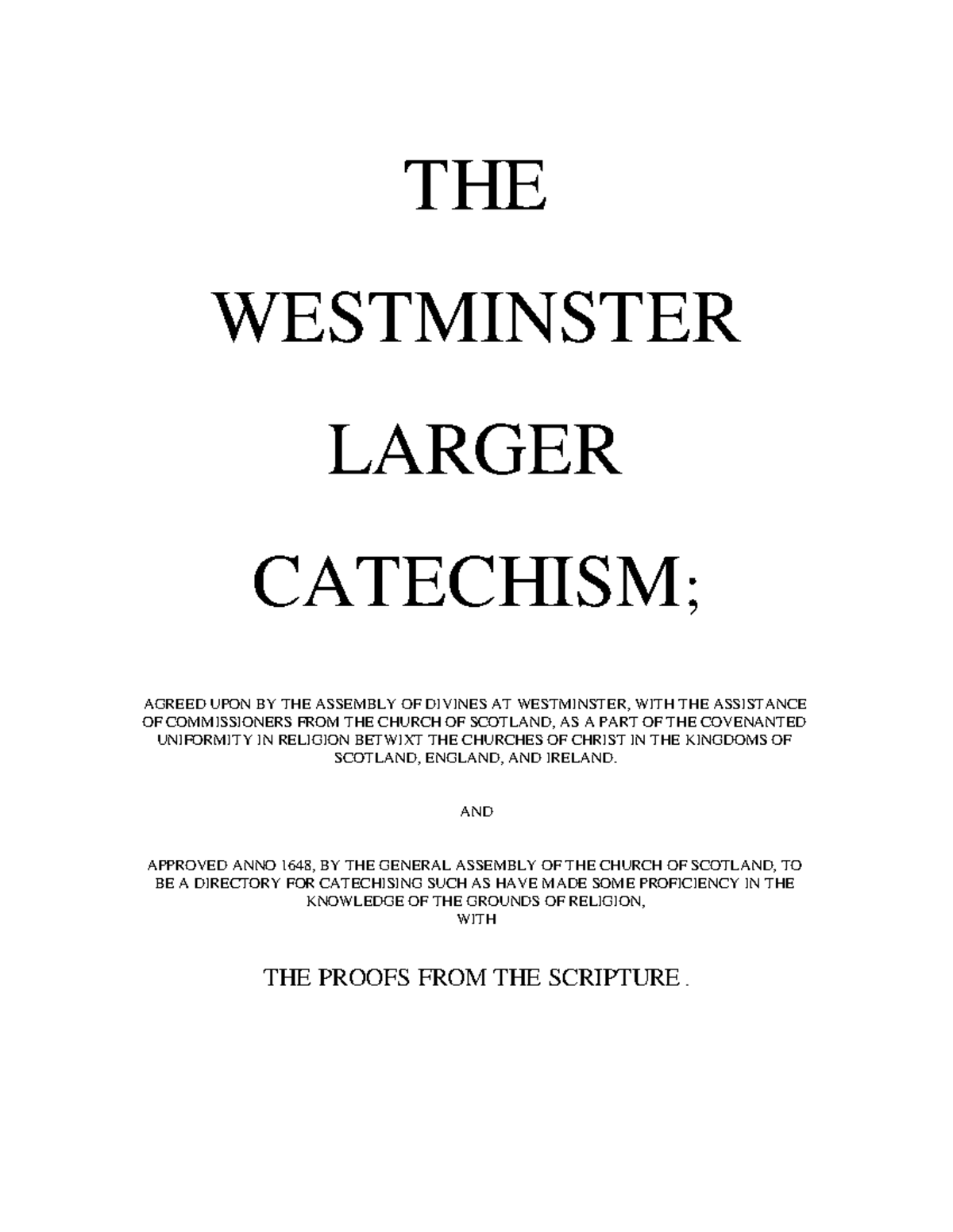 Larger Catechism - THE WESTMINSTER LARGER CATECHISM; AGREED UPON BY THE ...