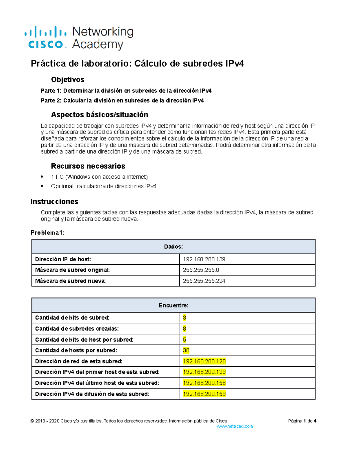 Cálculo de subredes IPv4 - Objetivos Parte 1: Determinar la división en subredes de la dirección ...