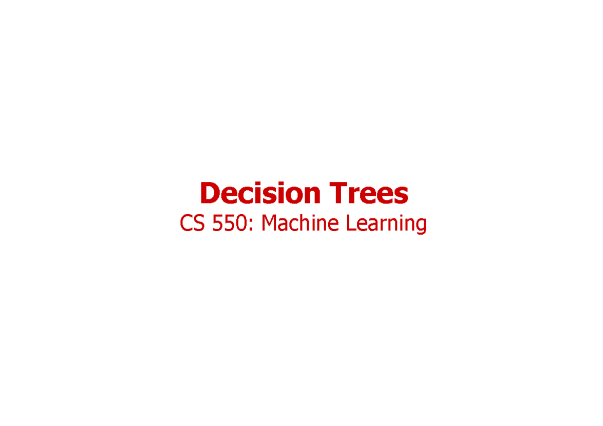 CS550 Decision Trees - Decision Trees CS 550: Machine Learning Decision ...