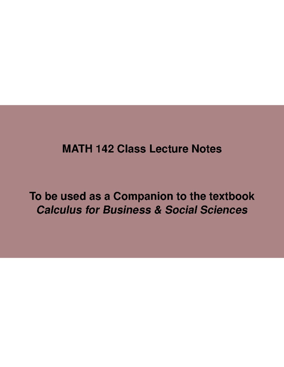 Math142 Combined Lecture Notes - MATH 142 Class Lecture Notes To be ...