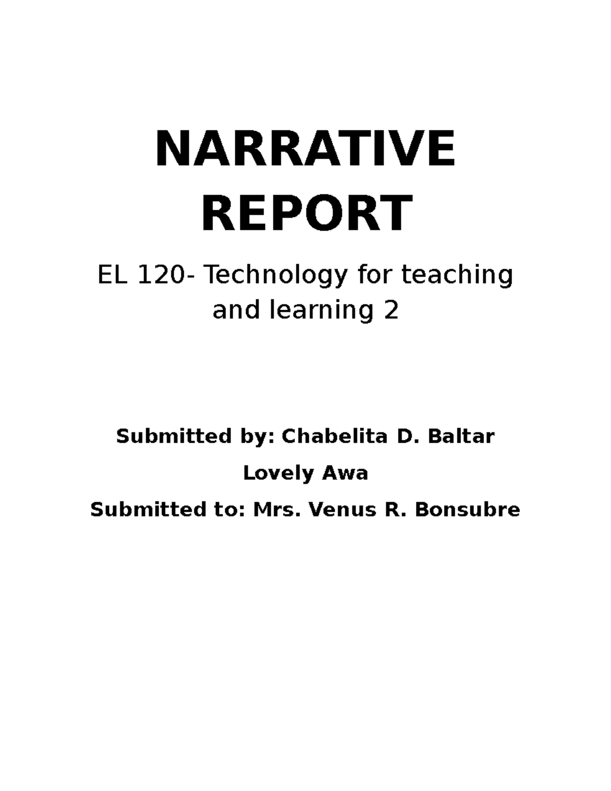 Narrative Report - SOURCE - NARRATIVE REPORT EL 120- Technology for ...