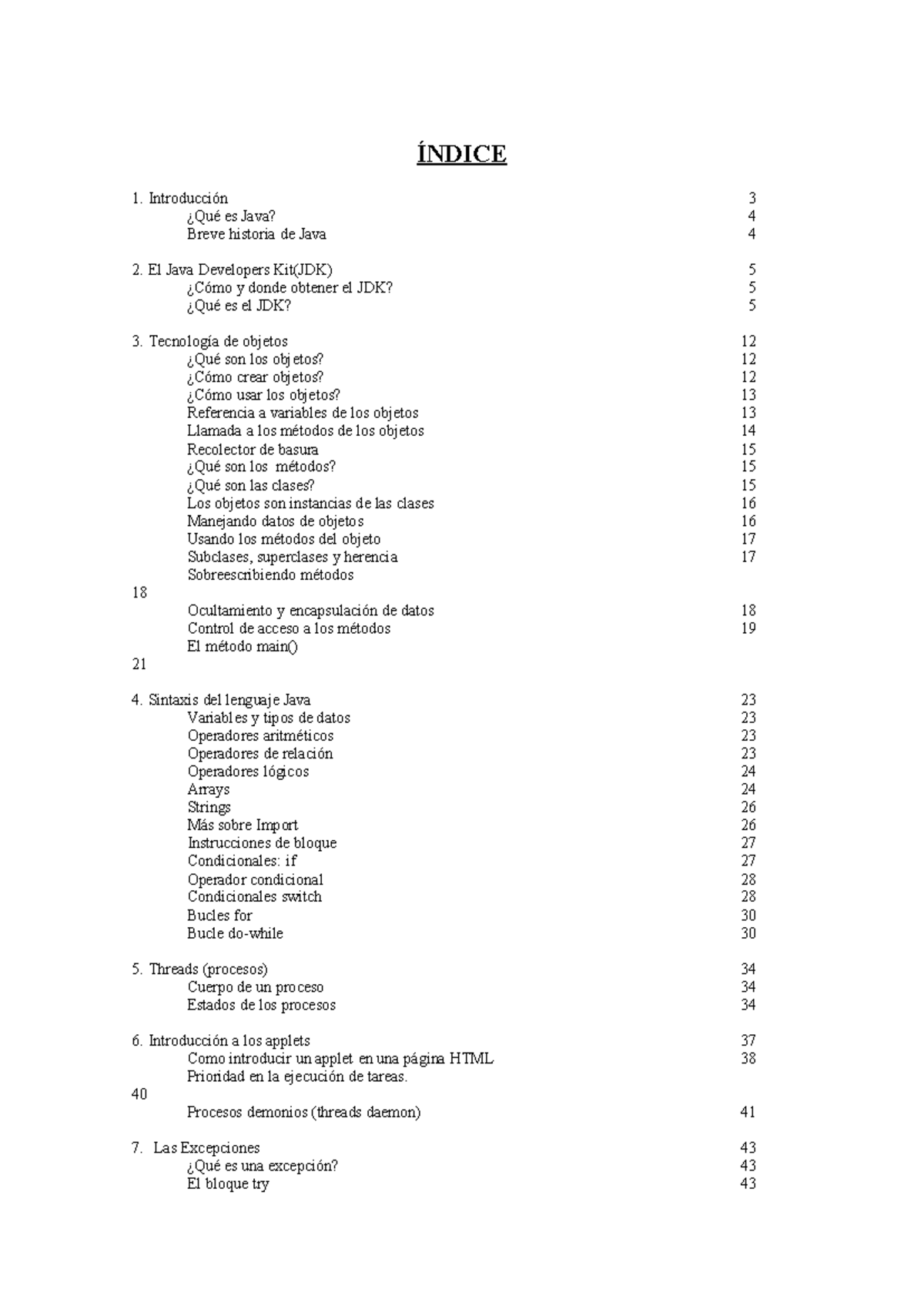 Java 2 - APRENDE JAVA - ÍNDICE Introducción ¿Qué es Java? Breve historia de Java El Java ...