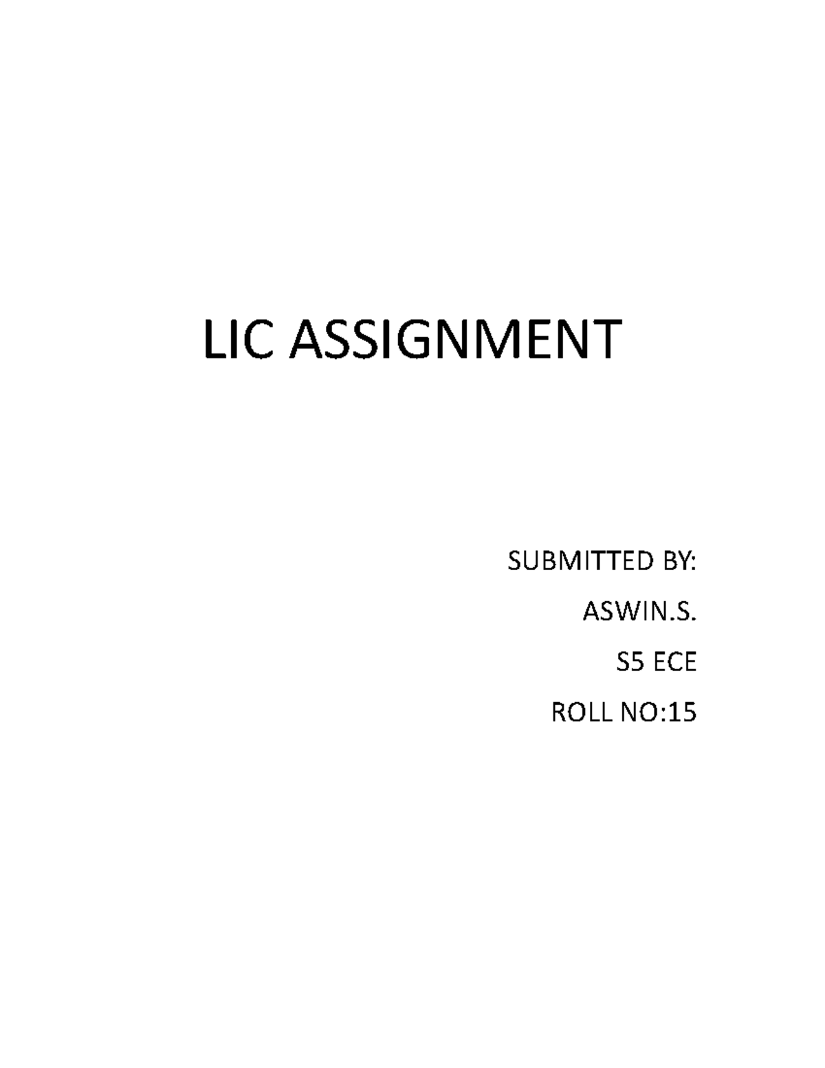 Assignment - ...................... - LIC ASSIGNMENT SUBMITTED BY: ASWIN. S5 ECE ROLL NO: (1 ...