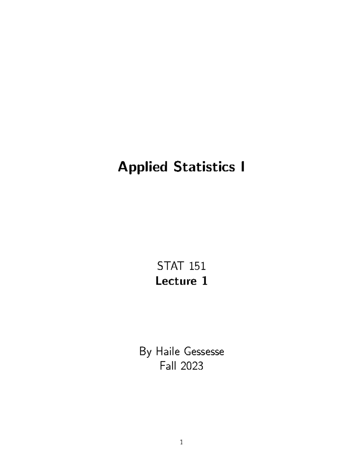 Lecture 1 - i just want free documents - Applied Statistics I STAT 151 Lecture 1 By Haile ...