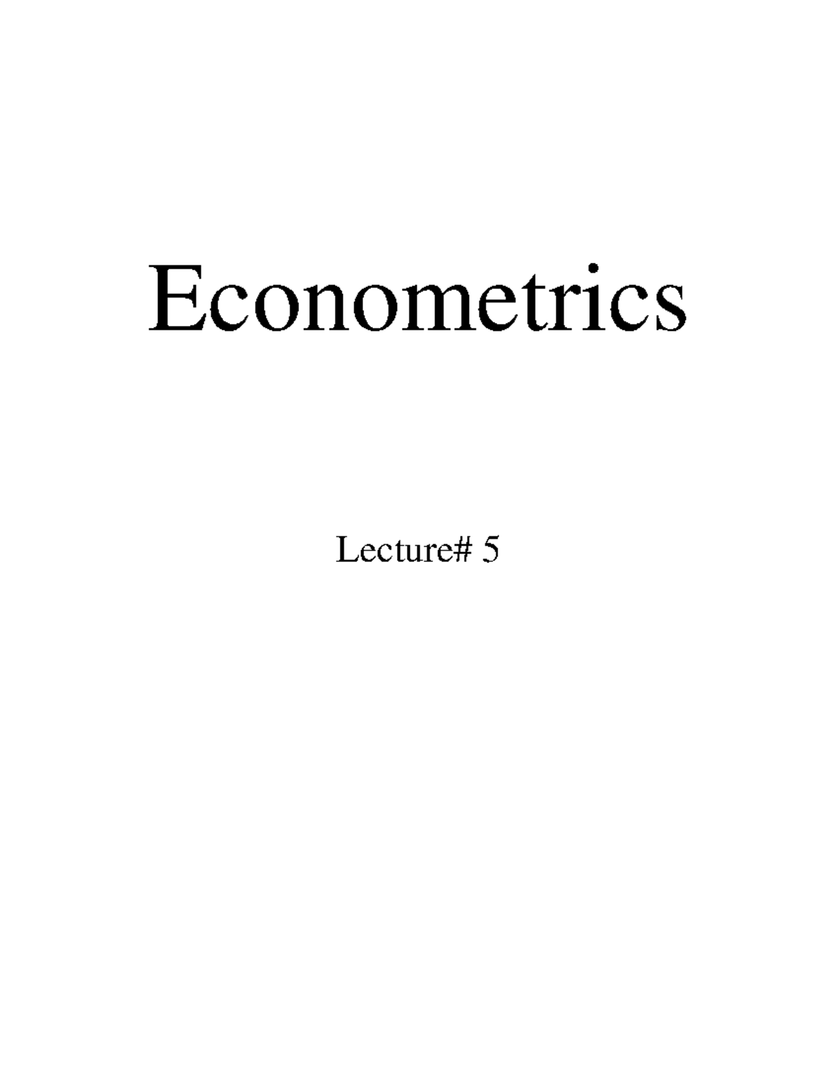 Lecture # 5 - lec 5 of econometric - Econometrics 5 Econometrics 5 Linear Regression Estimation ...