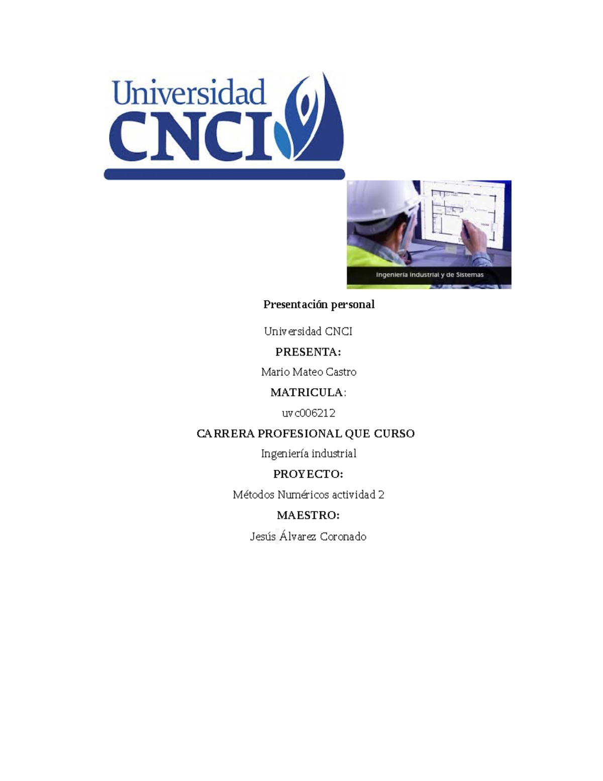 M todos num ricos ACTV 2 CALF 100 - Presentación personal Universidad CNCI PRESENTA: Mario Mateo ...