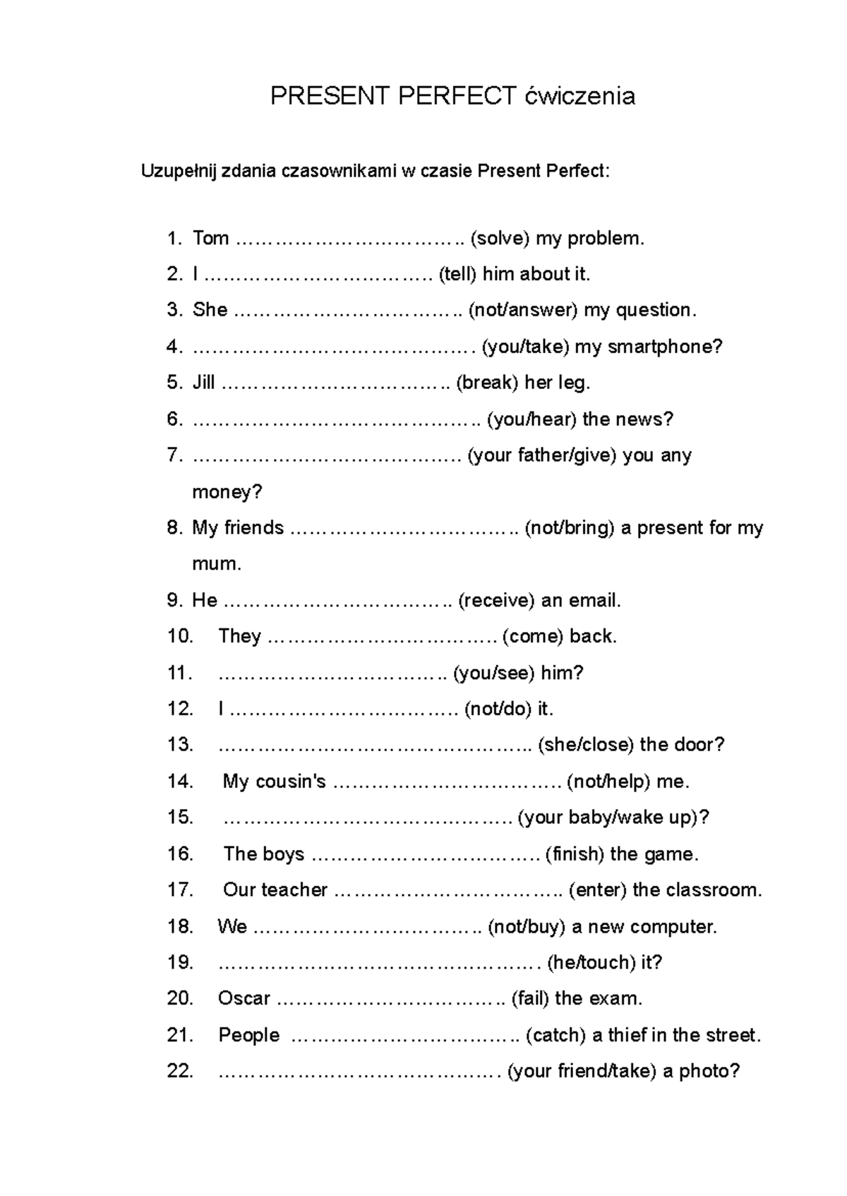 Present Perfect exercises - PRESENT PERFECT ćwiczenia Uzupełnij zdania czasownikami w czasie ...
