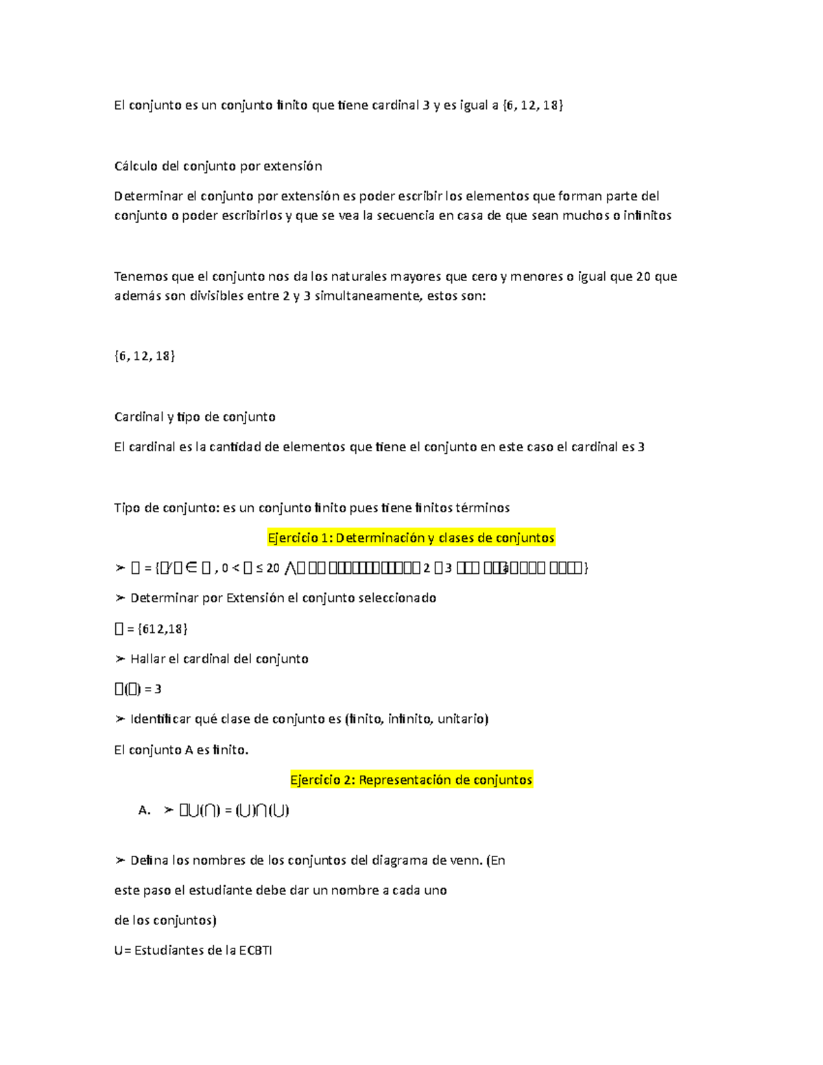 El conjunto es un conjunto finito que tiene cardinal 3 y es igual a ...
