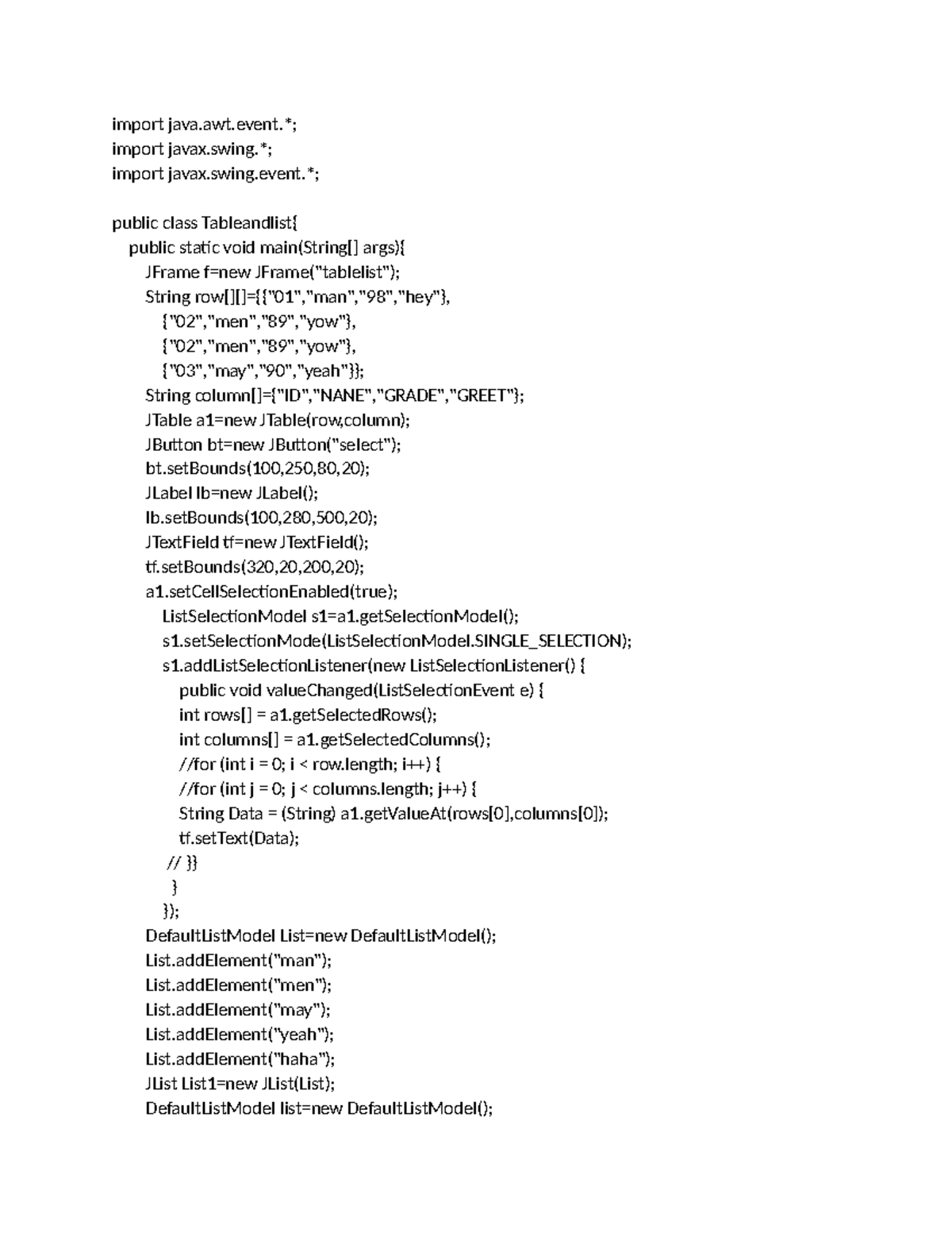 Tablelistwith JOptio Pane - import java.awt.; import javax.; import javax.swing.*; public class ...