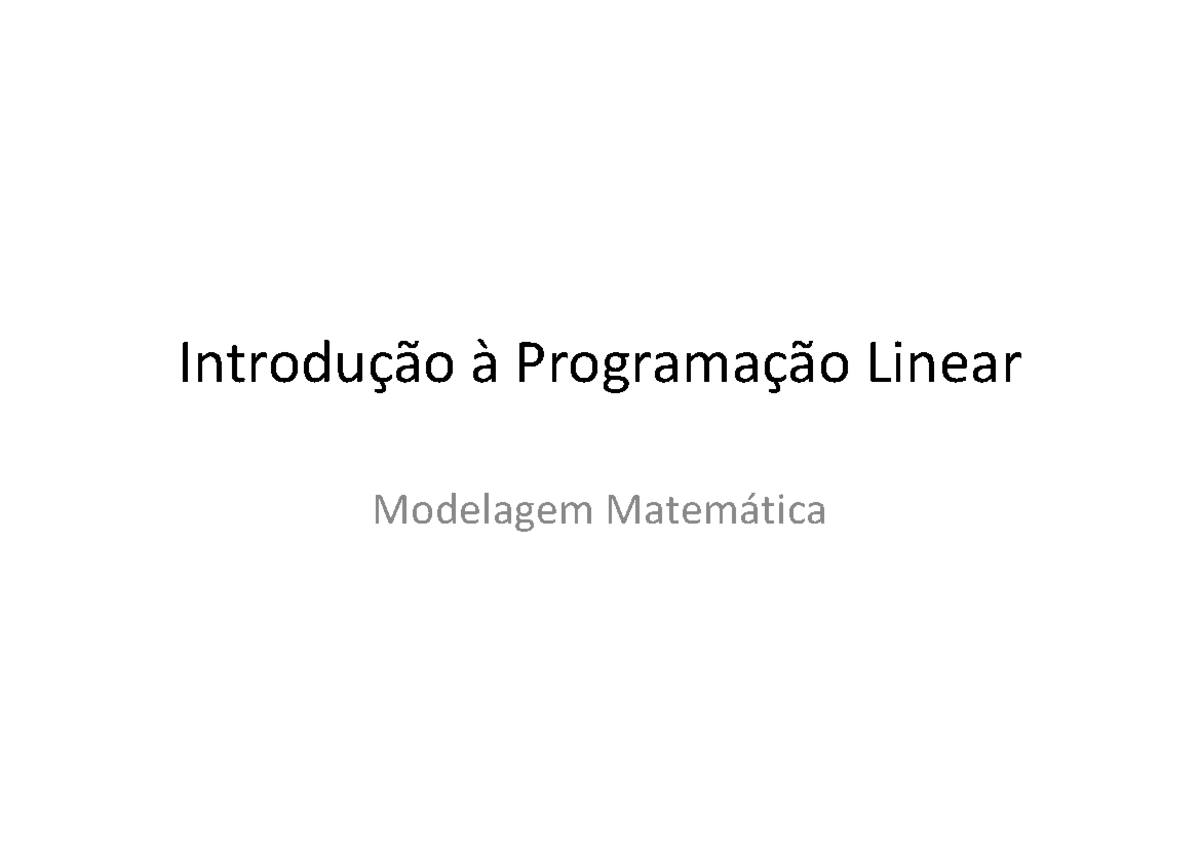 Aula 1 - Introducao a Programacao Linear - Modelagem Matematica ...