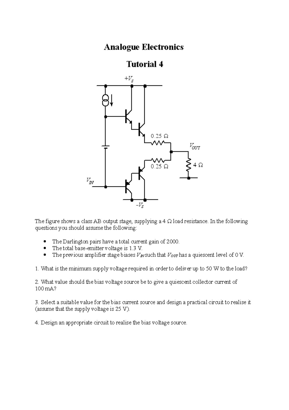 Tutorial 4 - Analogue Electronics Tutorial 4 The figure shows a class AB output stage, supplying ...