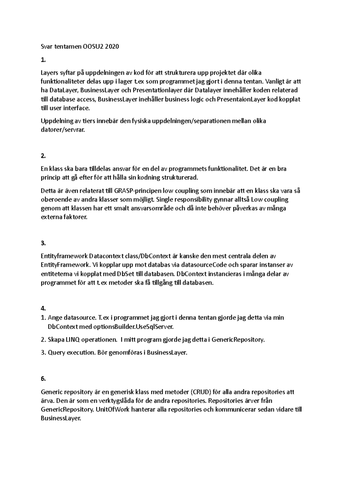 Svar tentamen Objektorienterad systemutveckling 2 2020 - Svar tentamen OOSU2 2020 1. Layers ...