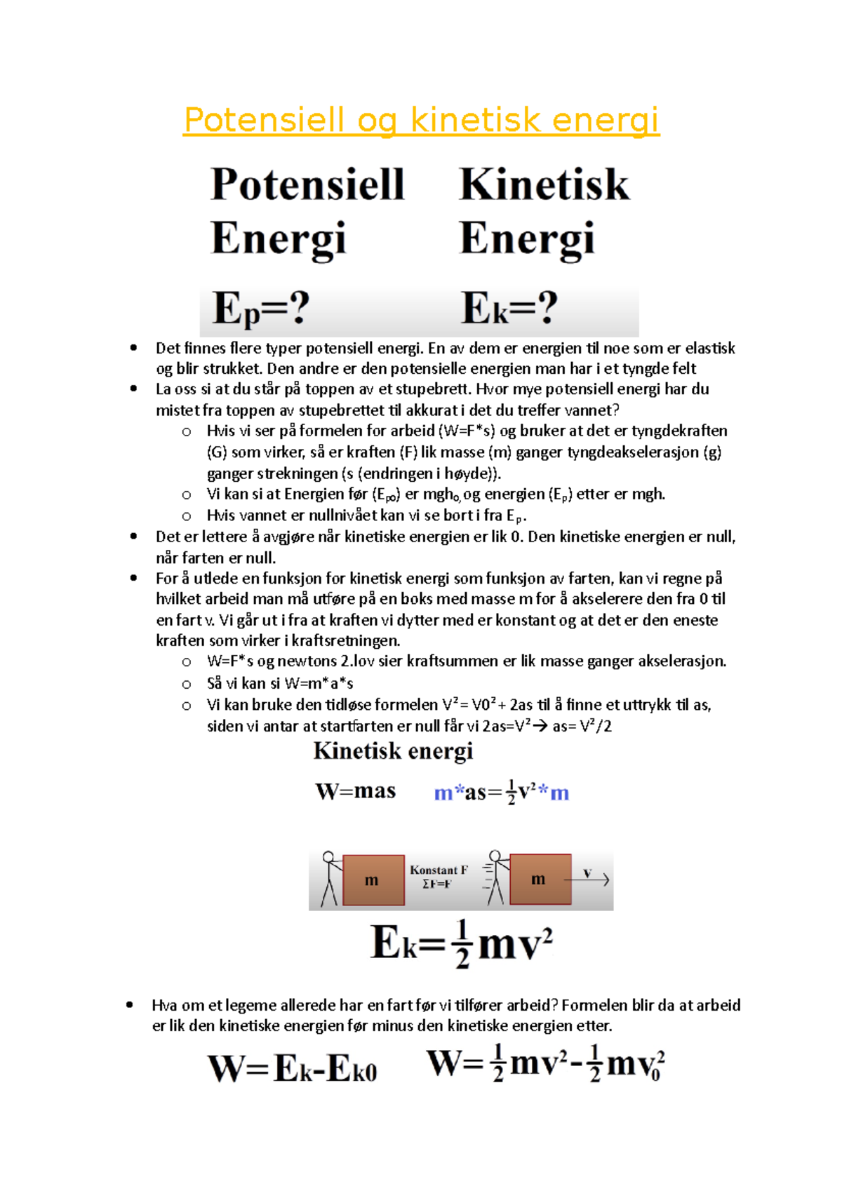 Potensiell og kinetisk energi - En av dem er energien til noe som er ...