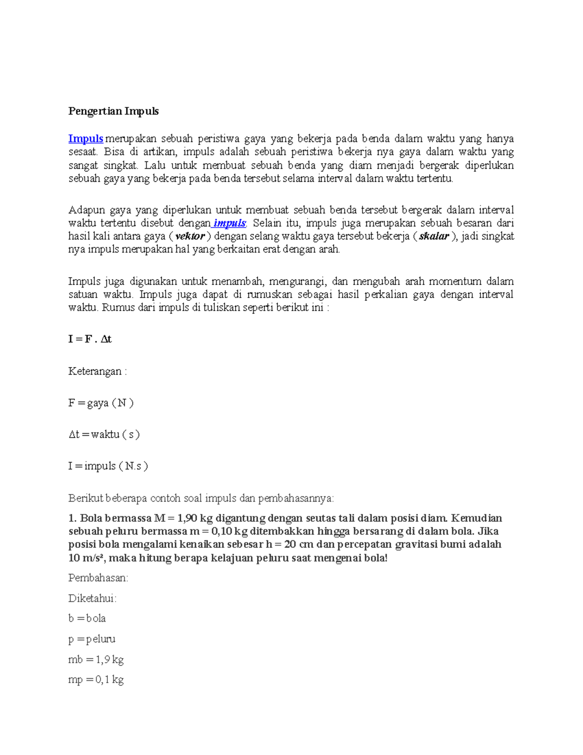 Impuls - Implus - Pengertian Impuls Impuls merupakan sebuah peristiwa gaya yang bekerja pada ...