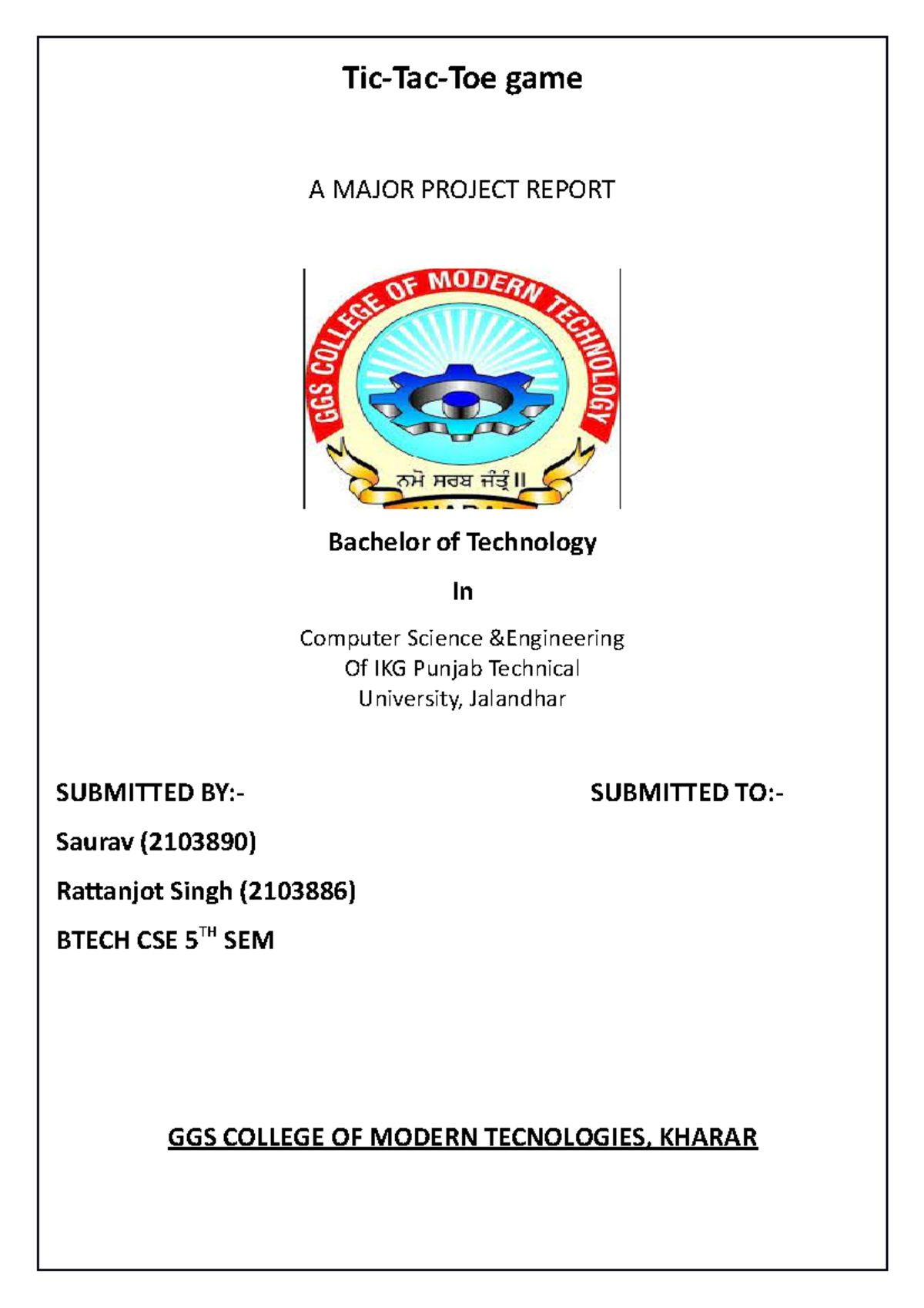 Intro TIC TAC TOE - Tic-Tac-Toe game A MAJOR PROJECT REPORT Bachelor of Technology In Computer ...