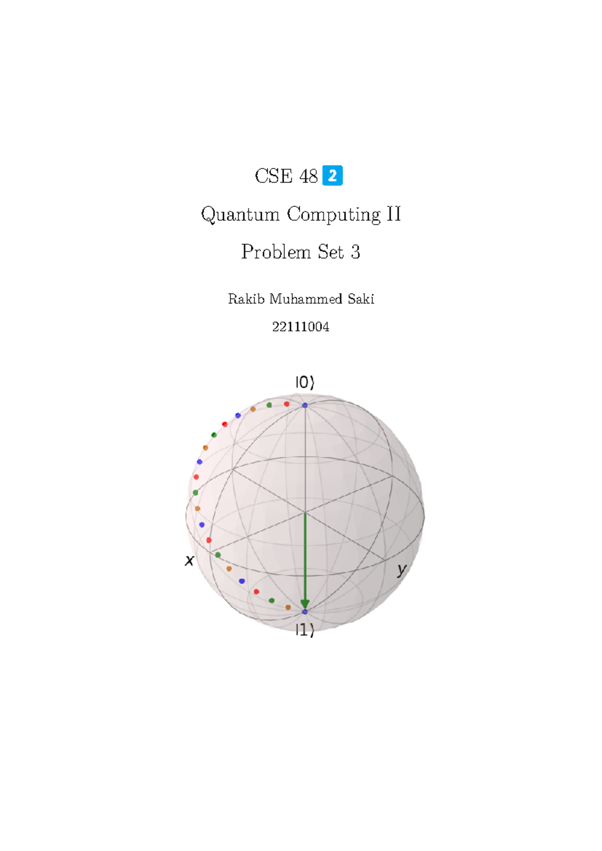 PSet 3 22111004 Rakib Muhammed Saki - CSE 48 Quantum Computing II Problem Set 3 Rakib Muhammed ...