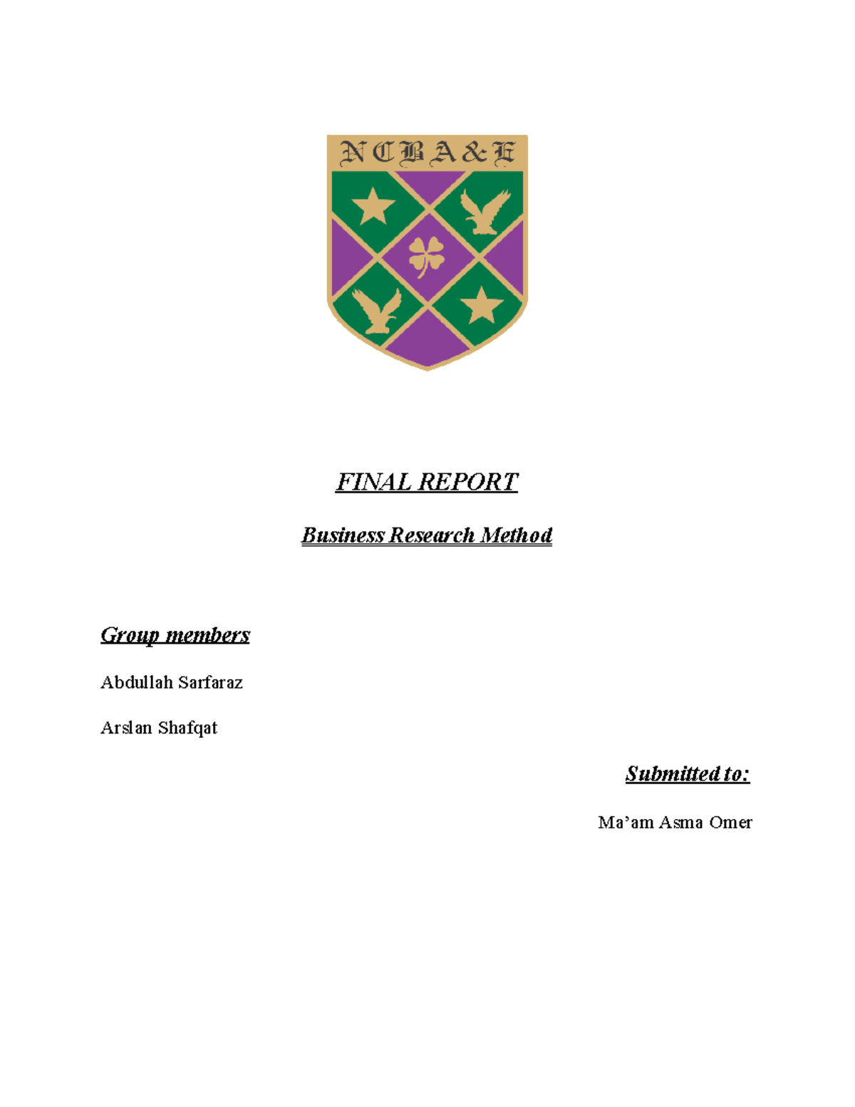 Final Report brm - FINAL REPORT Business Research Method Group members Abdullah Sarfaraz Arslan ...