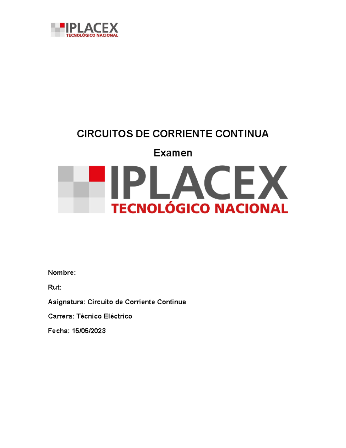 Examen corriente continua - CIRCUITOS DE CORRIENTE CONTINUA Examen Nombre: Rut: Asignatura ...