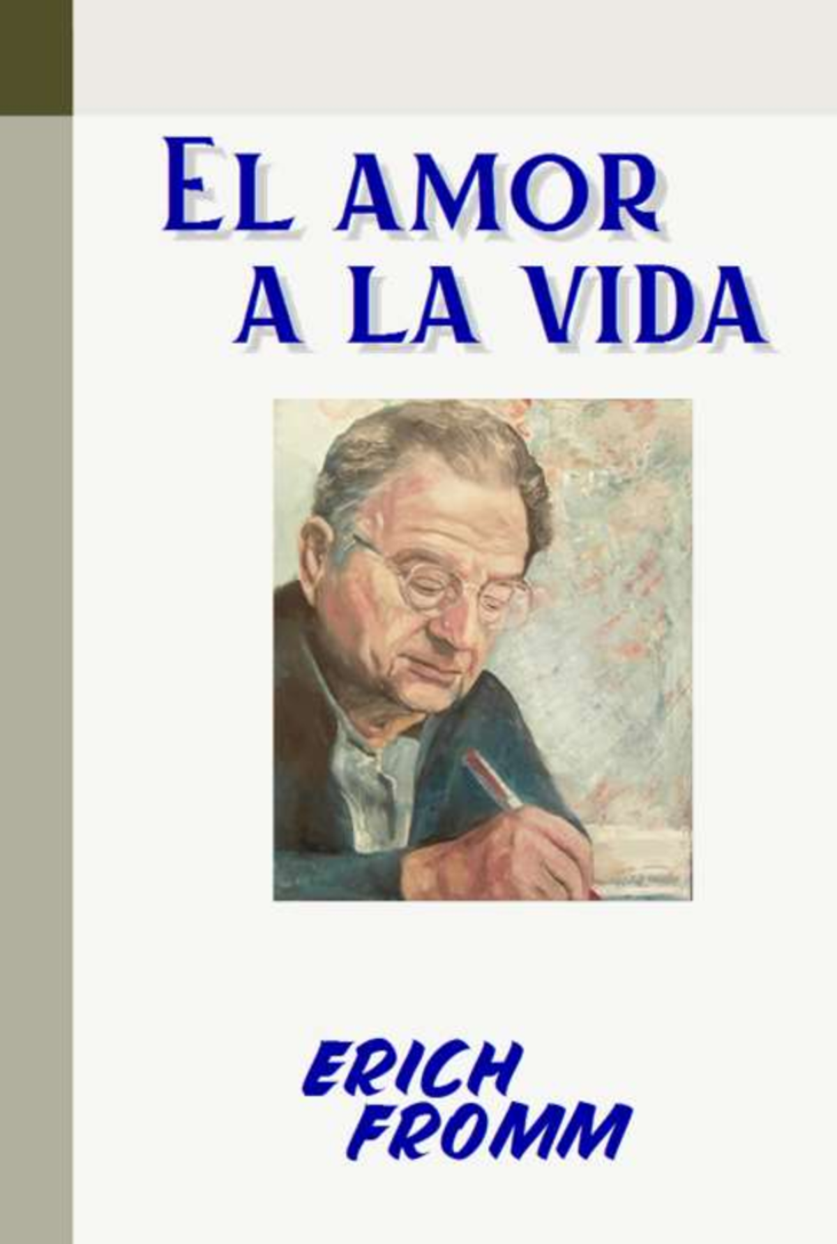 El amor a la vida - Erich Fromm El amor a la vida Los textos que aquí ...