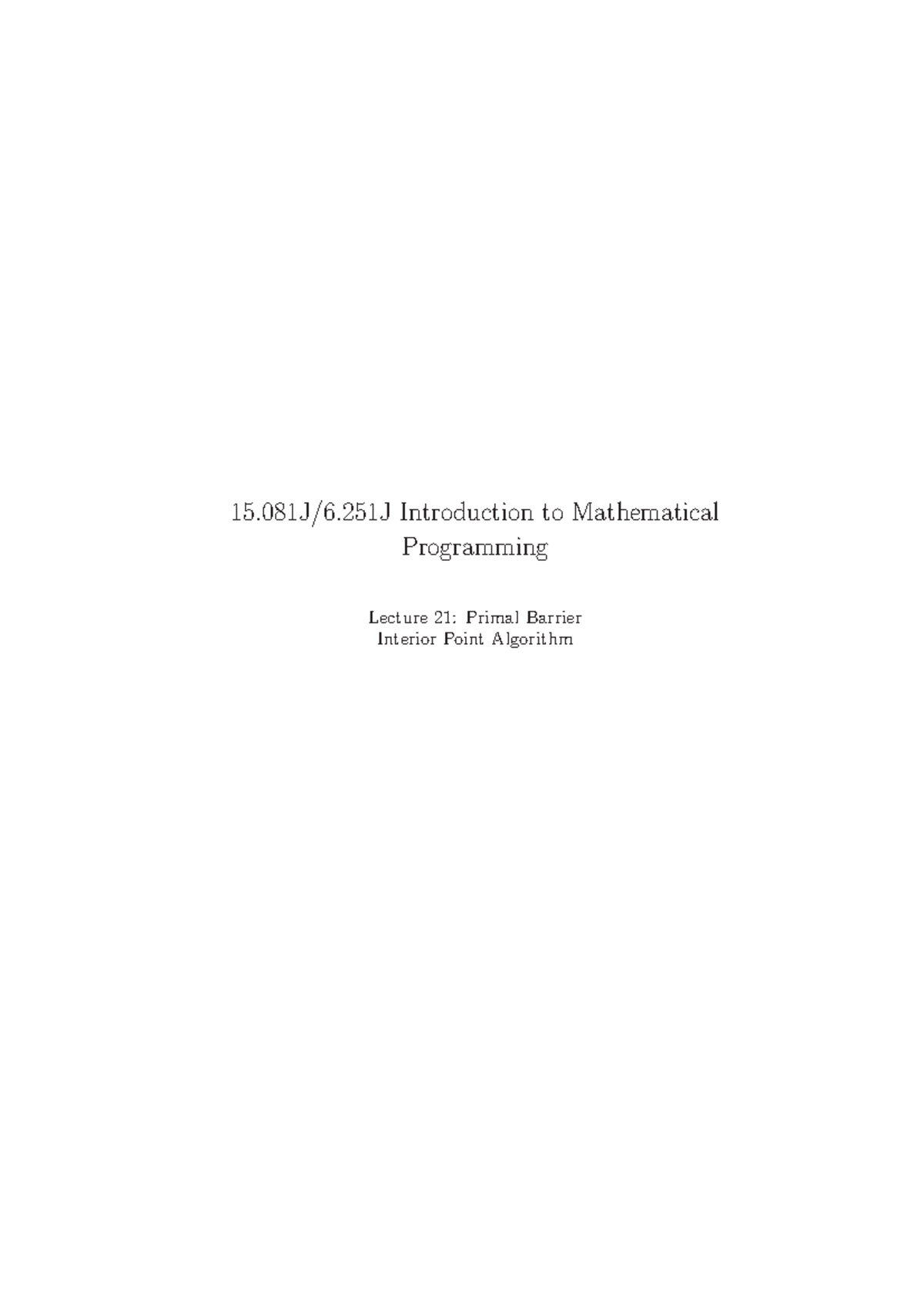 lec21 Interior point methods II - 15.081J/6 Introduction to Mathematical Programming Lecture 21 ...