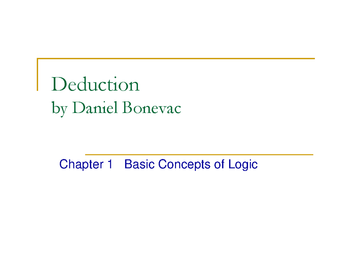 Basic logical concepts 2 - Deduction by Daniel Bonevac Chapter 1 Basic Concepts of Logic Logic ...