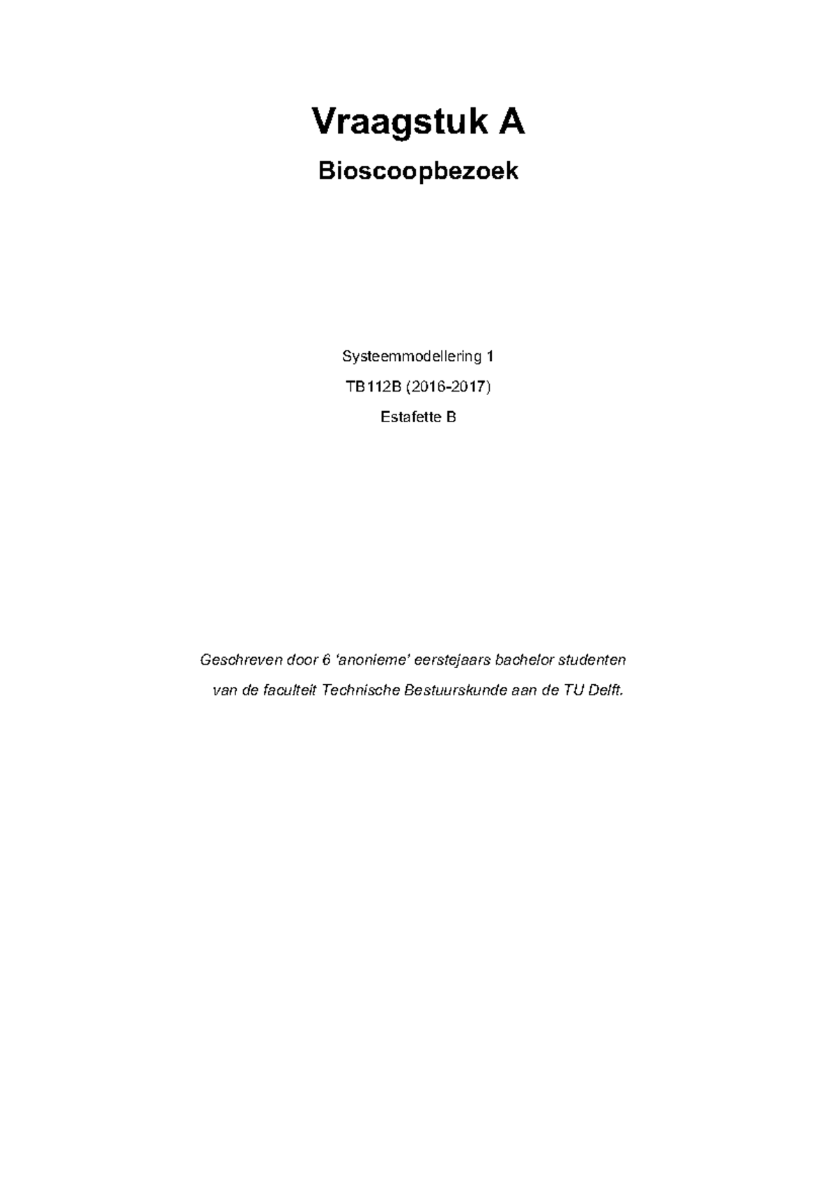 Verslag A 6 - Estafette 2, Estafette 2 - Vraagstuk A Bioscoopbezoek Systeemmodellering 1 TB112B ...