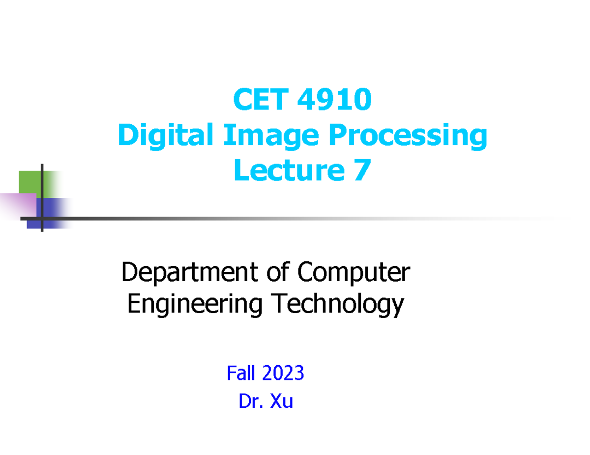 Lecture 7 CET4910 - Notes - CET 4910 Digital Image Processing Lecture 7 ...