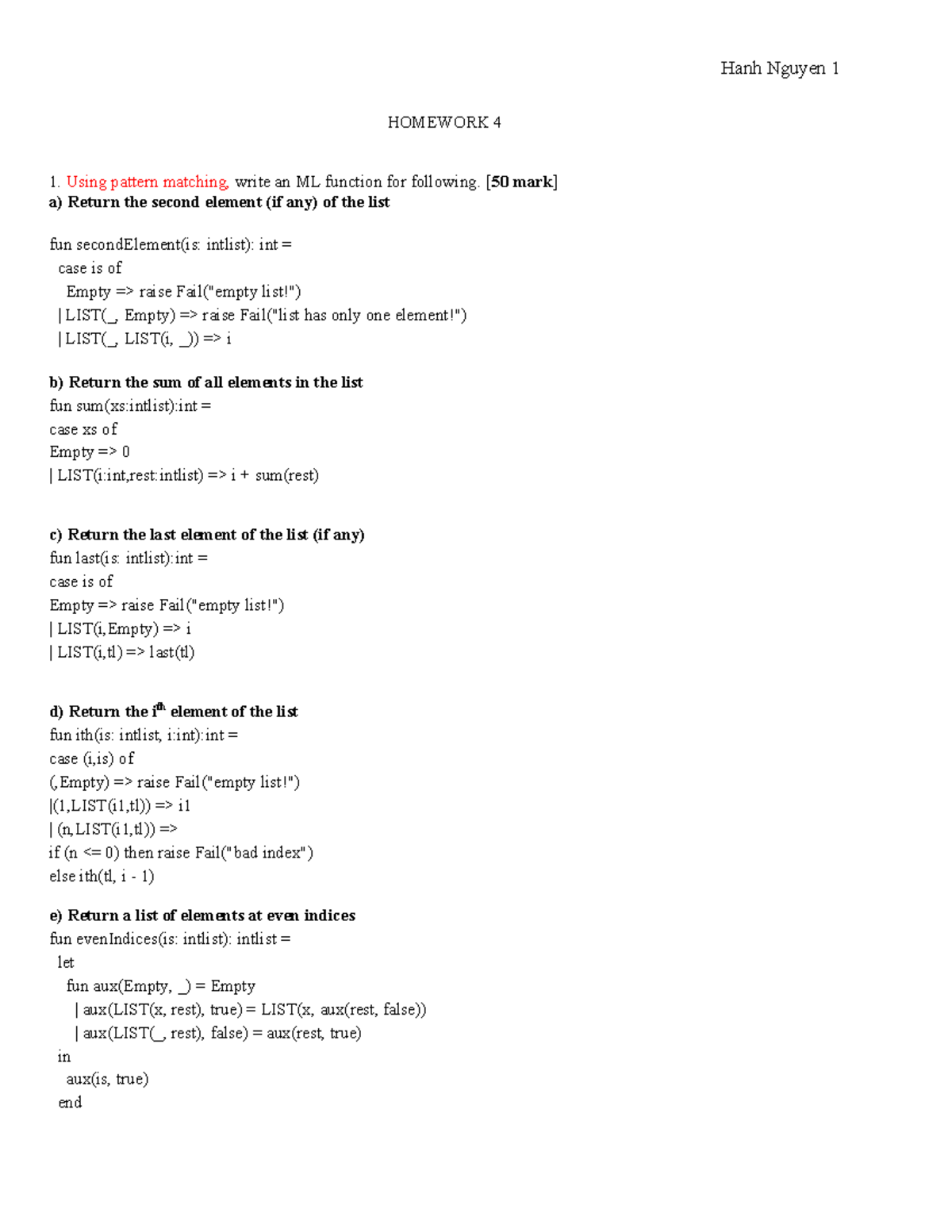 Homework 4 - Summer 2024 - HOMEWORK 4 1. Using pattern matching, write an ML function for ...