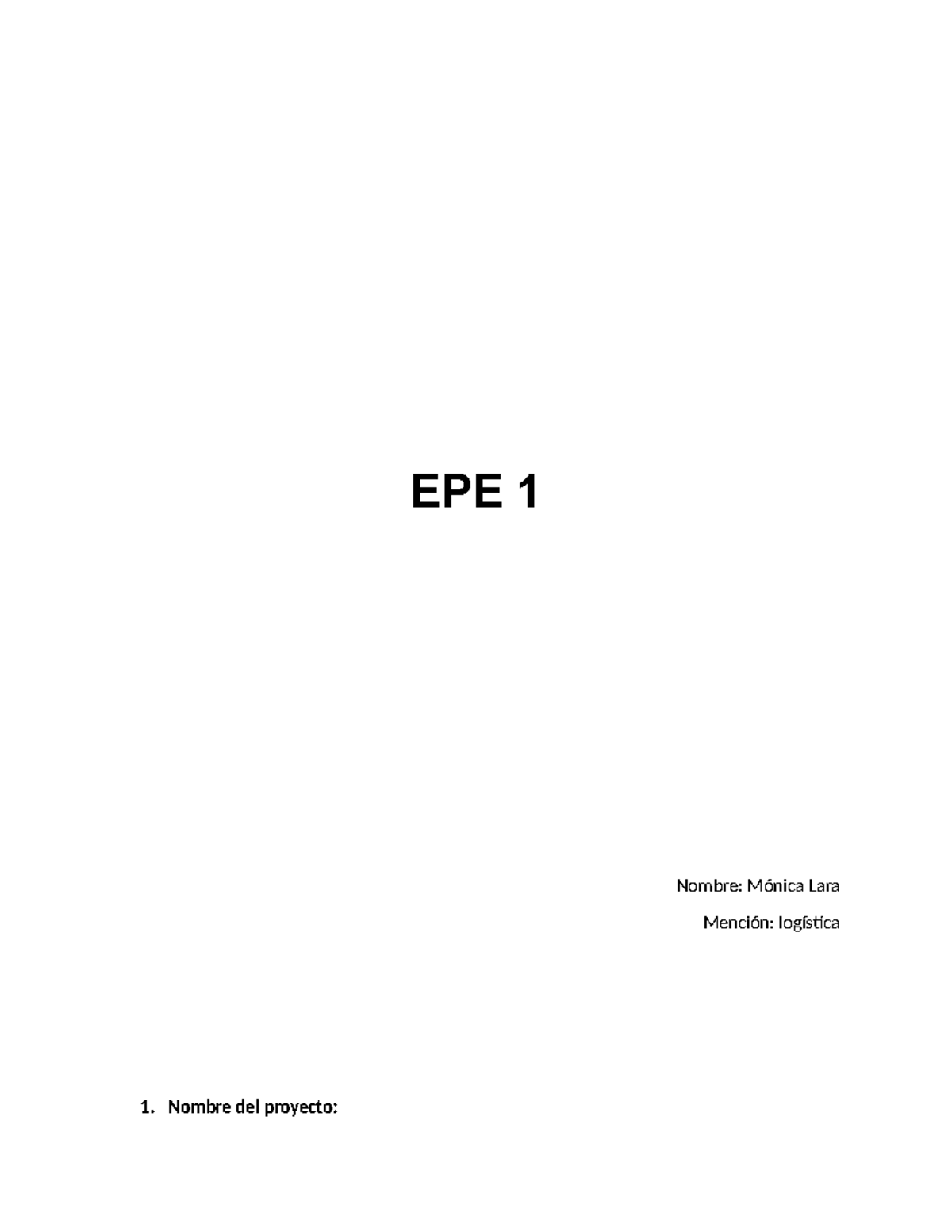 Taller de integracion EPE 1 - EPE 1 Nombre: Mónica Lara Mención: logística Nombre del proyecto ...